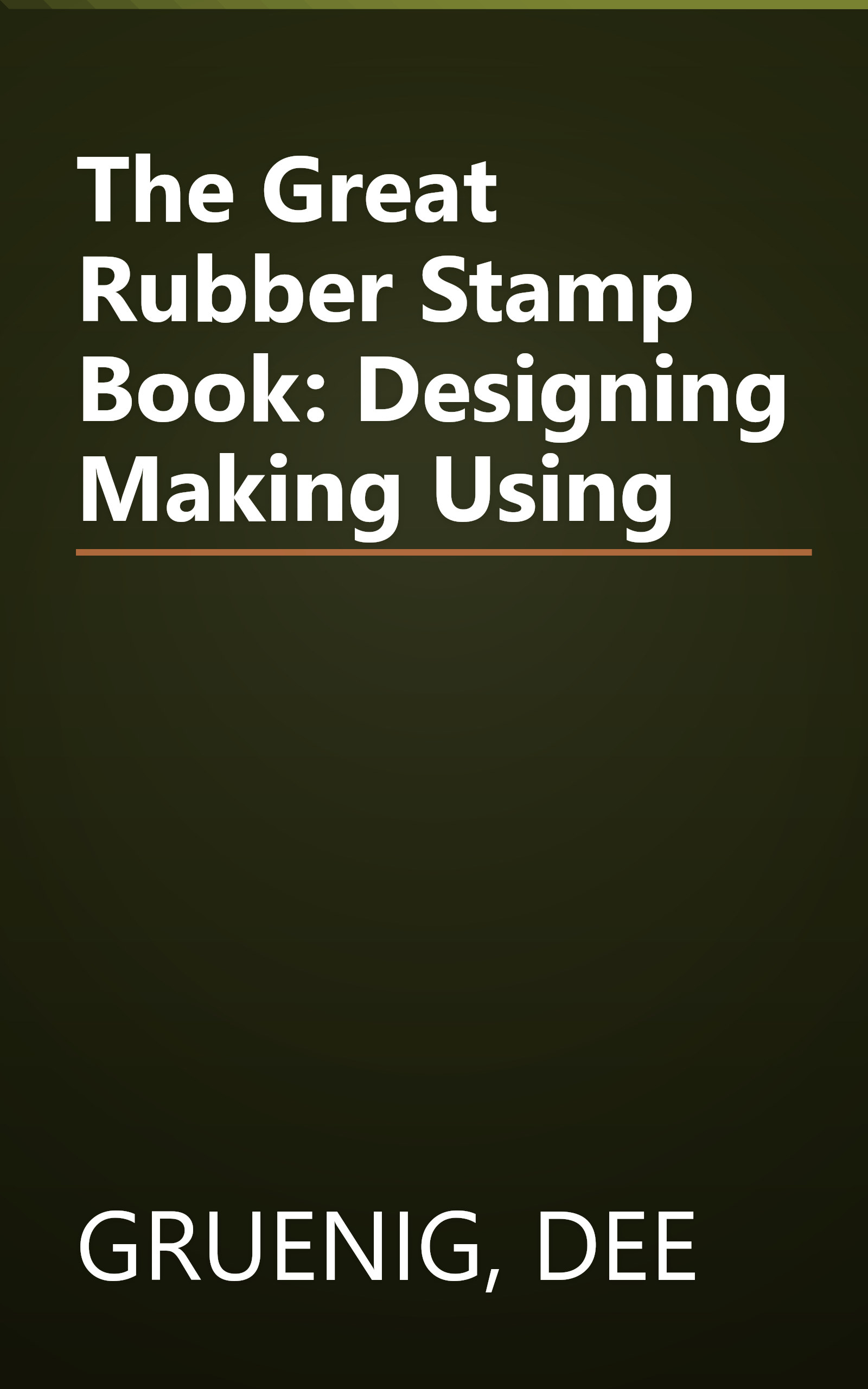 The Great Rubber Stamp Book: Designing Making Using book cover