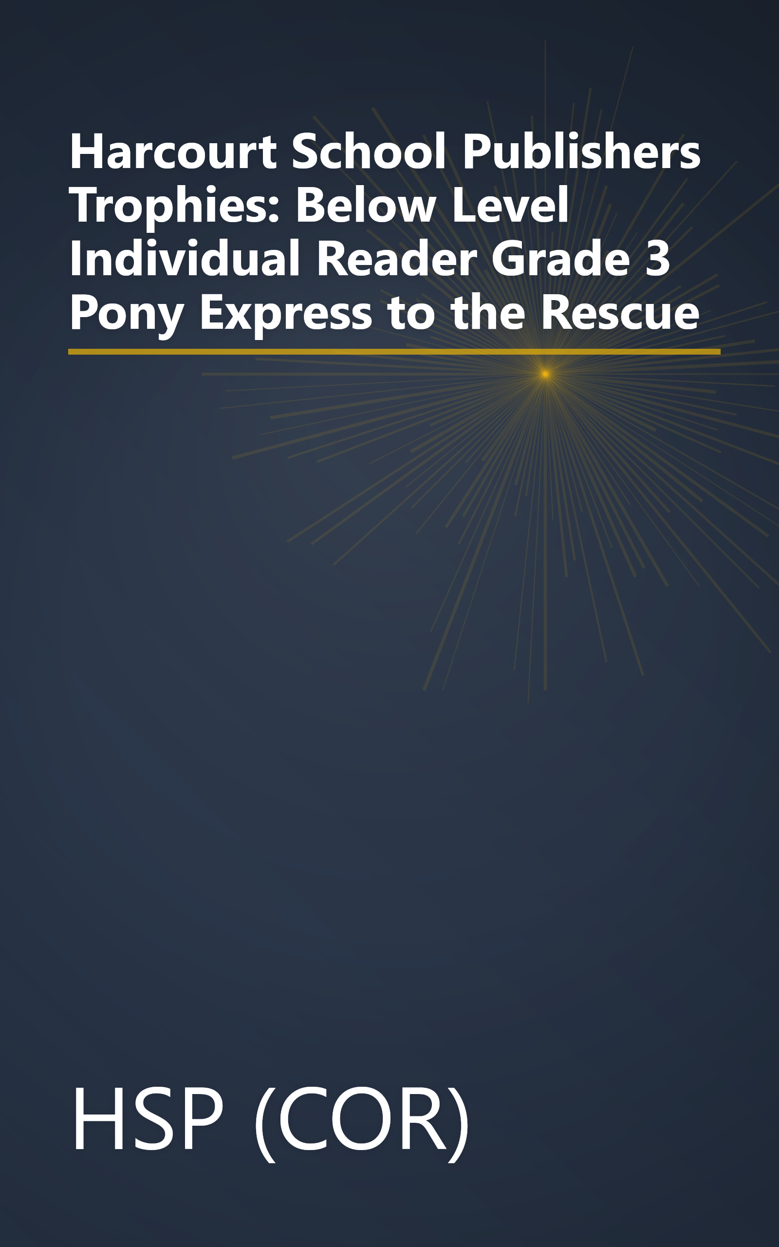Harcourt School Publishers Trophies: Below Level Individual Reader Grade 3 Pony Express to the Rescue book cover
