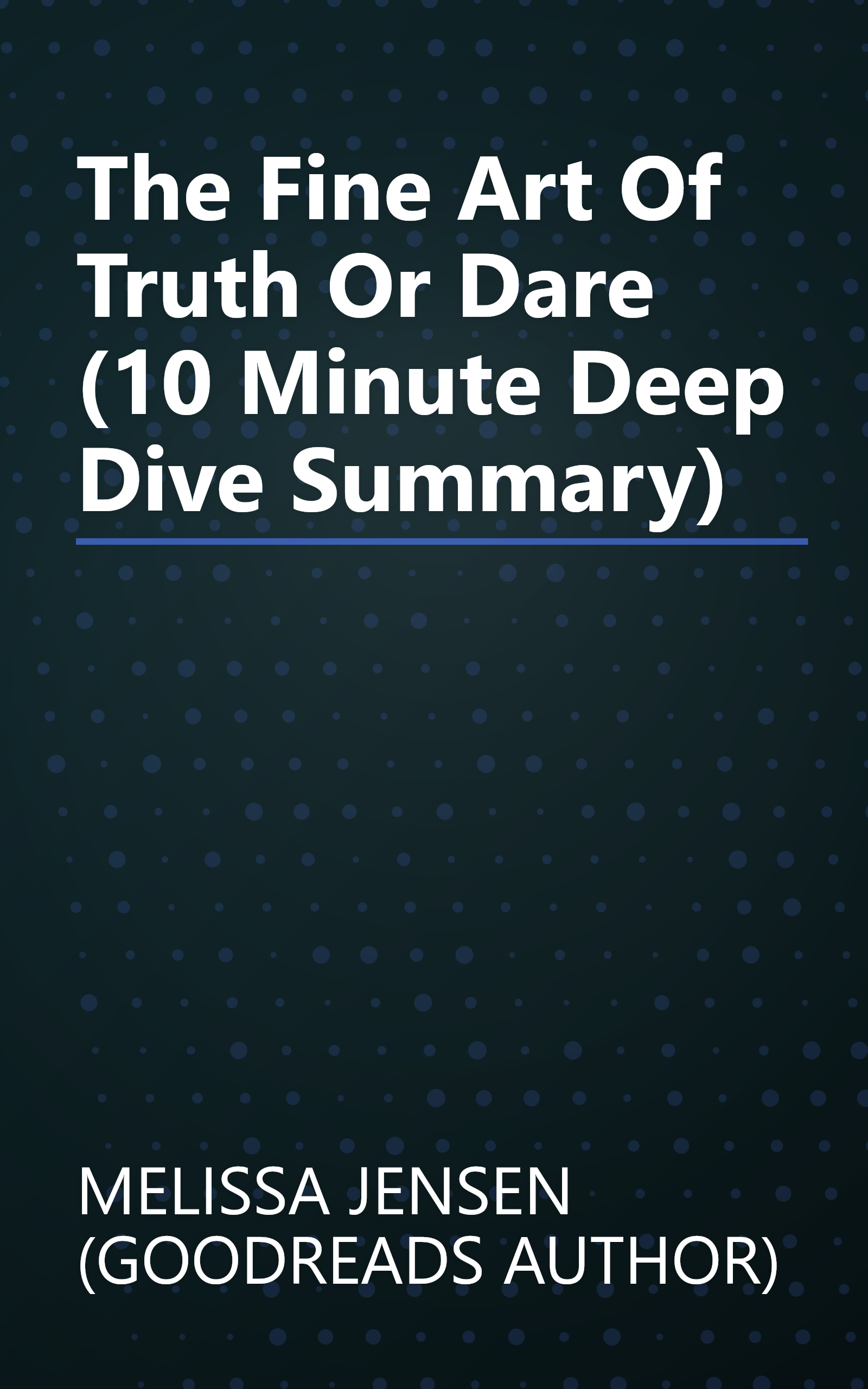 The Fine Art Of Truth Or Dare (10 Minute   Deep Dive Summary) book cover