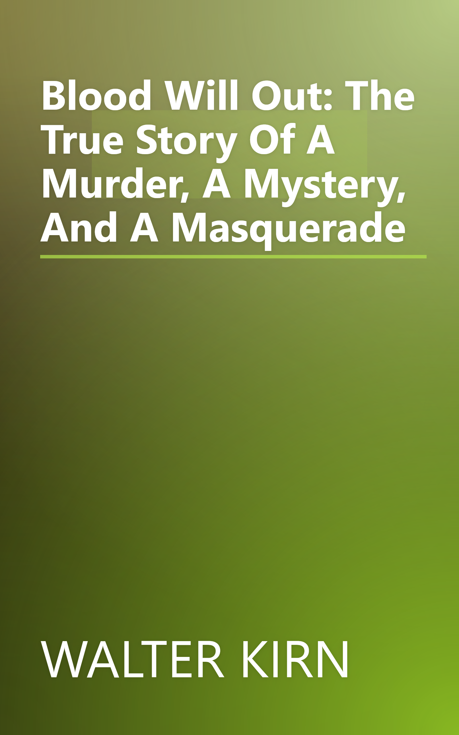 Blood Will Out: The True Story Of A Murder, A Mystery, And A Masquerade book cover