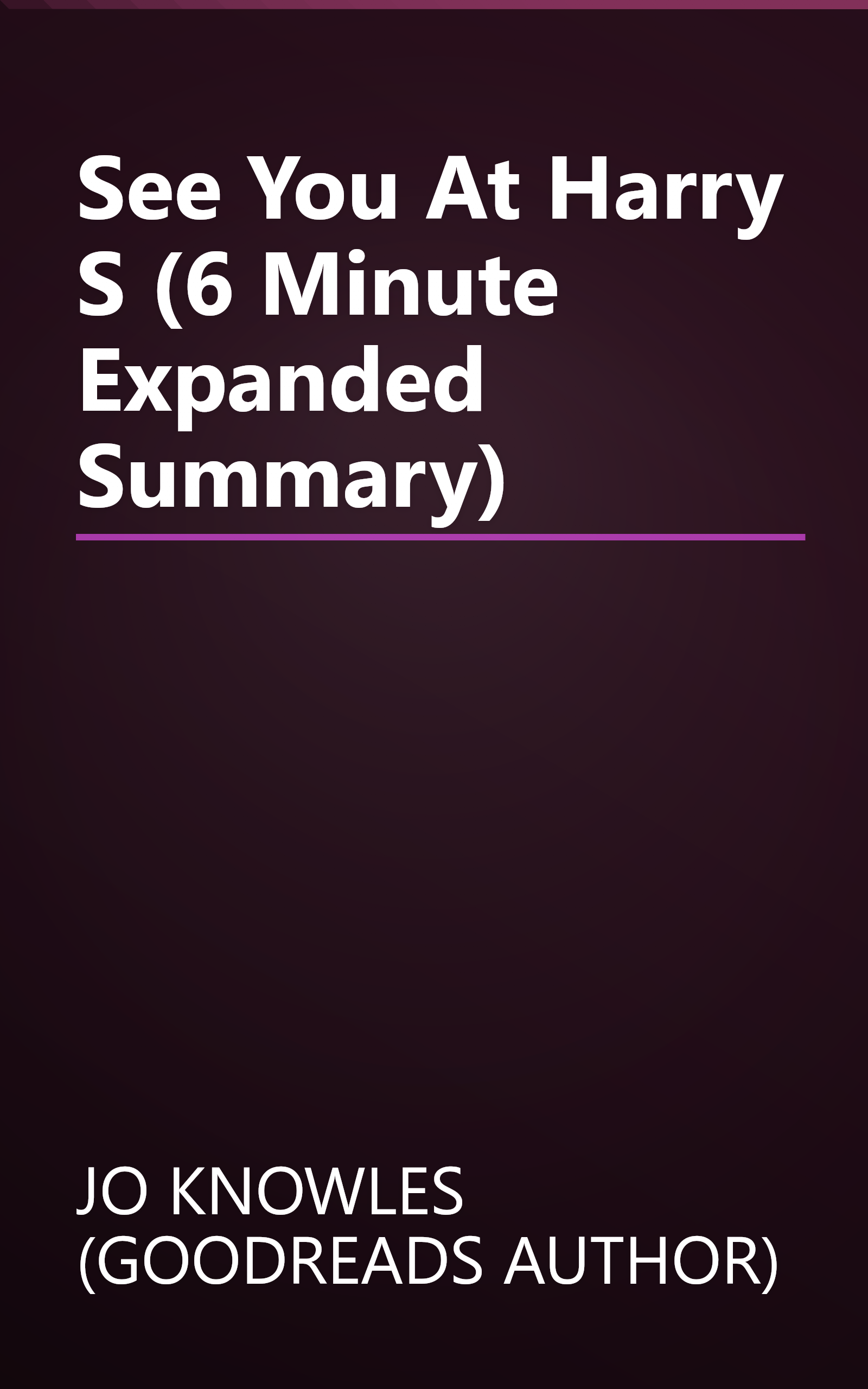 See You At Harry S (6 Minute   Expanded Summary) book cover