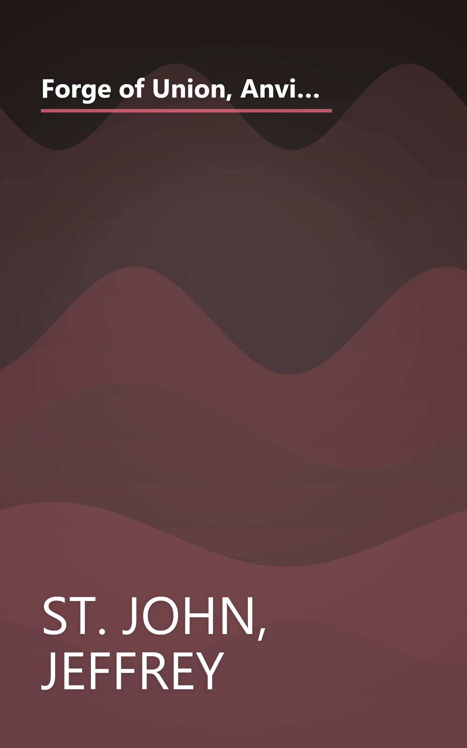 Forge of Union, Anvil of Liberty: a Correspondent's Report on the First Federal Elections, the First Federal Congress, and the Bill of Rights book cover