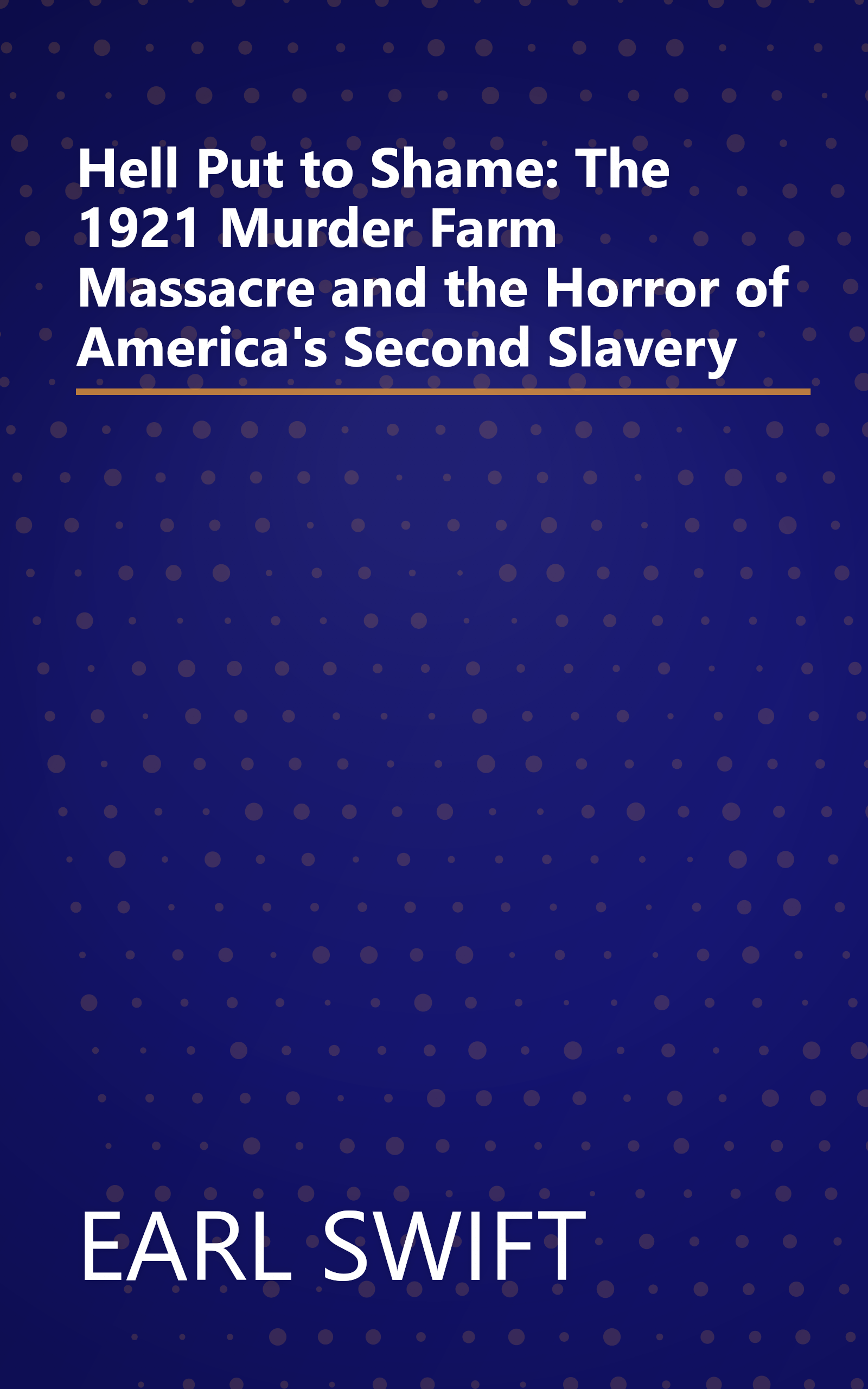 Hell Put to Shame: The 1921 Murder Farm Massacre and the Horror of America's Second Slavery book cover