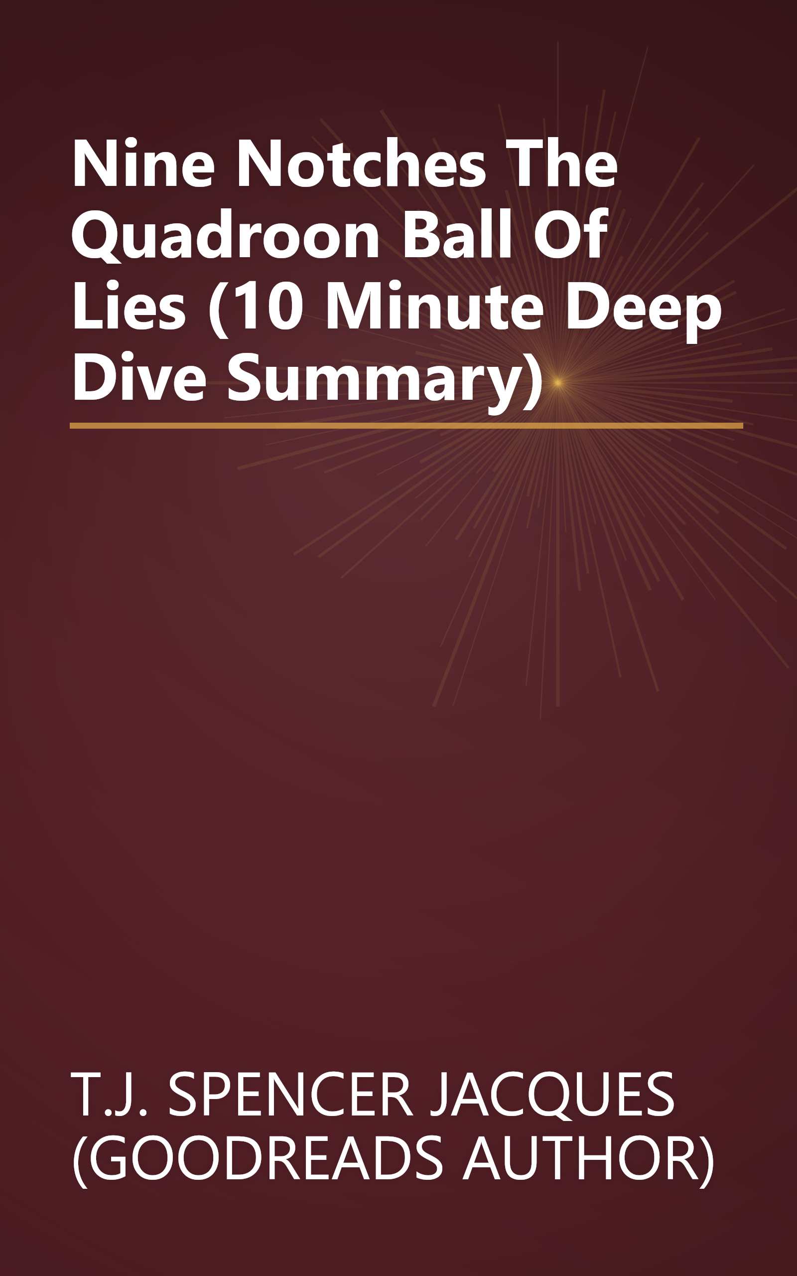 Nine Notches  The Quadroon Ball Of Lies (10 Minute   Deep Dive Summary) book cover