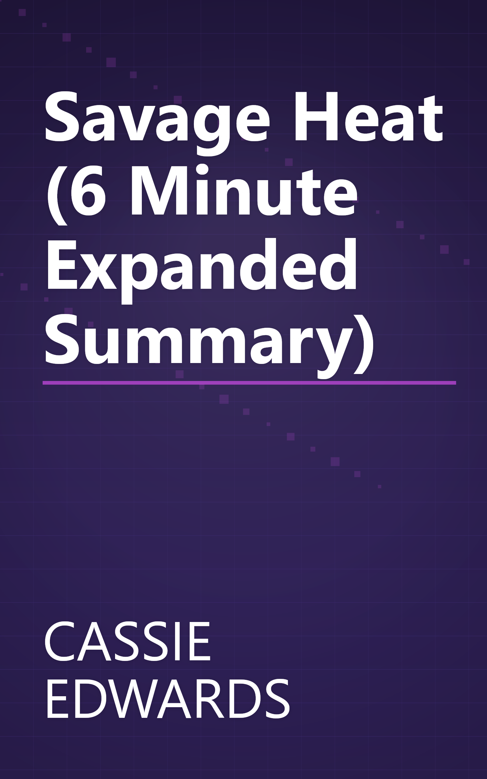 Savage Heat (6 Minute   Expanded Summary) book cover