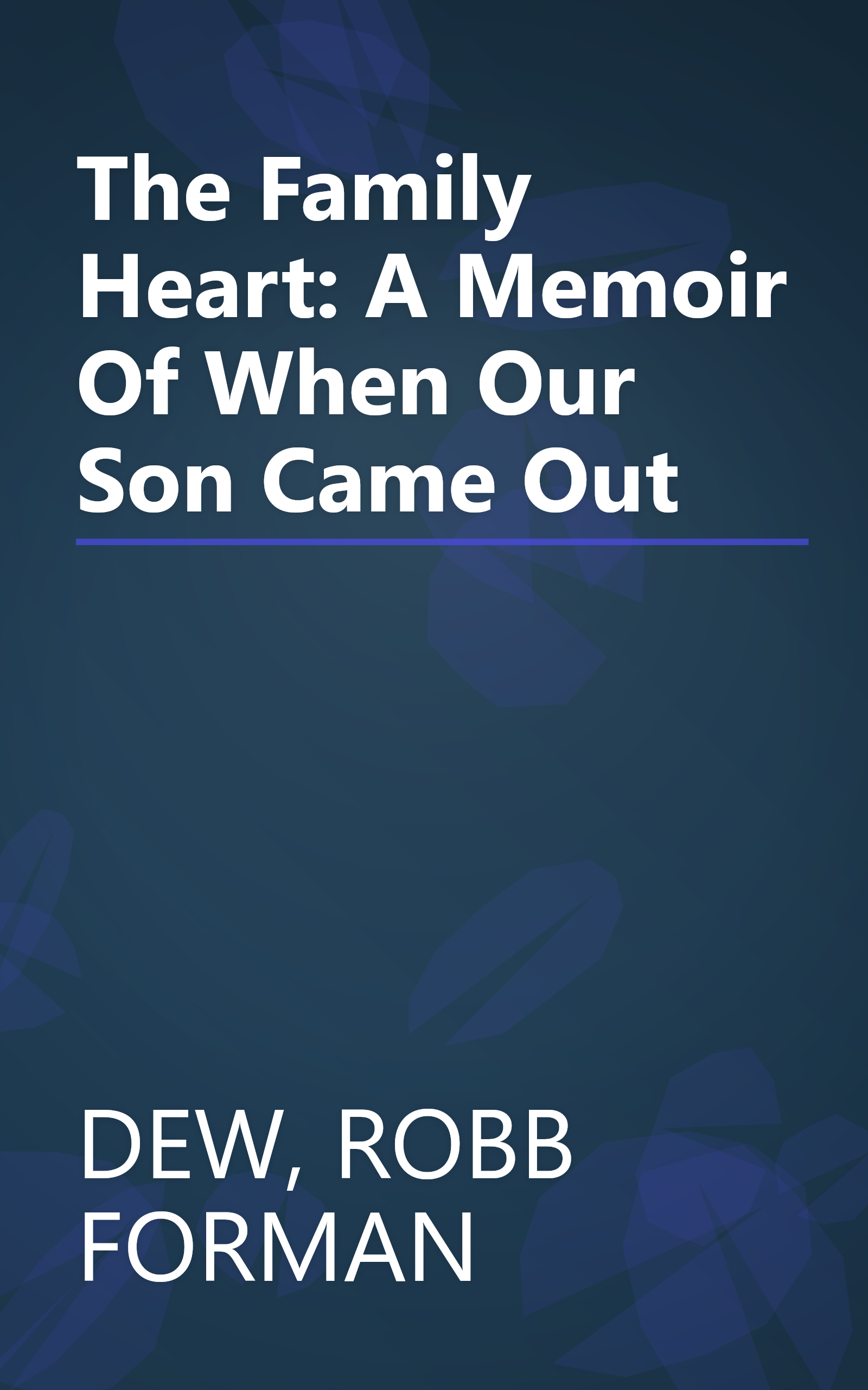 The Family Heart: A Memoir Of When Our Son Came Out book cover