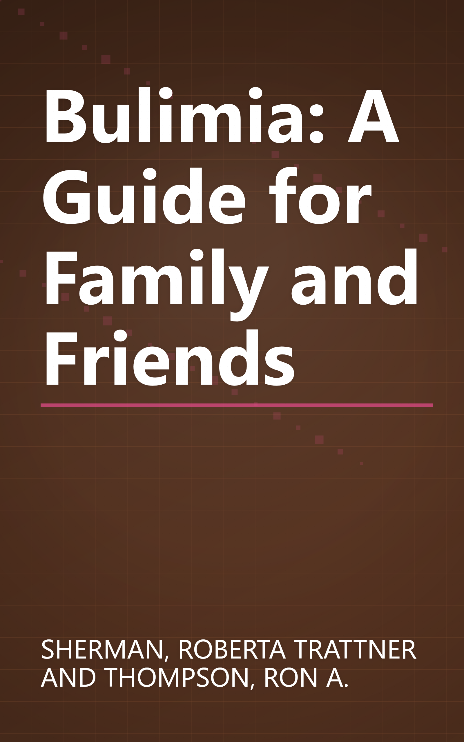 Bulimia: A Guide for Family and Friends book cover