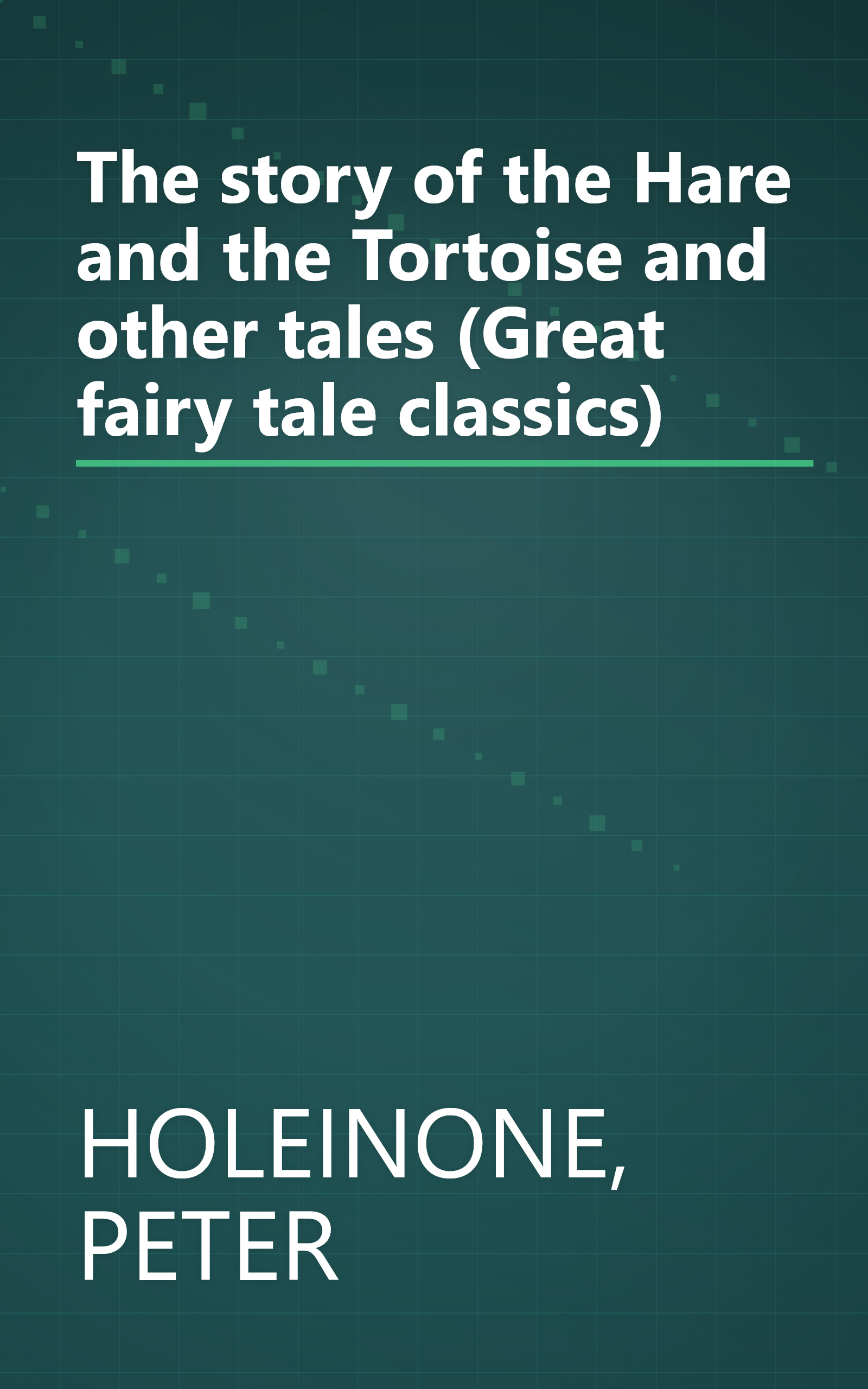 The story of the Hare and the Tortoise and other tales (Great fairy tale classics) book cover