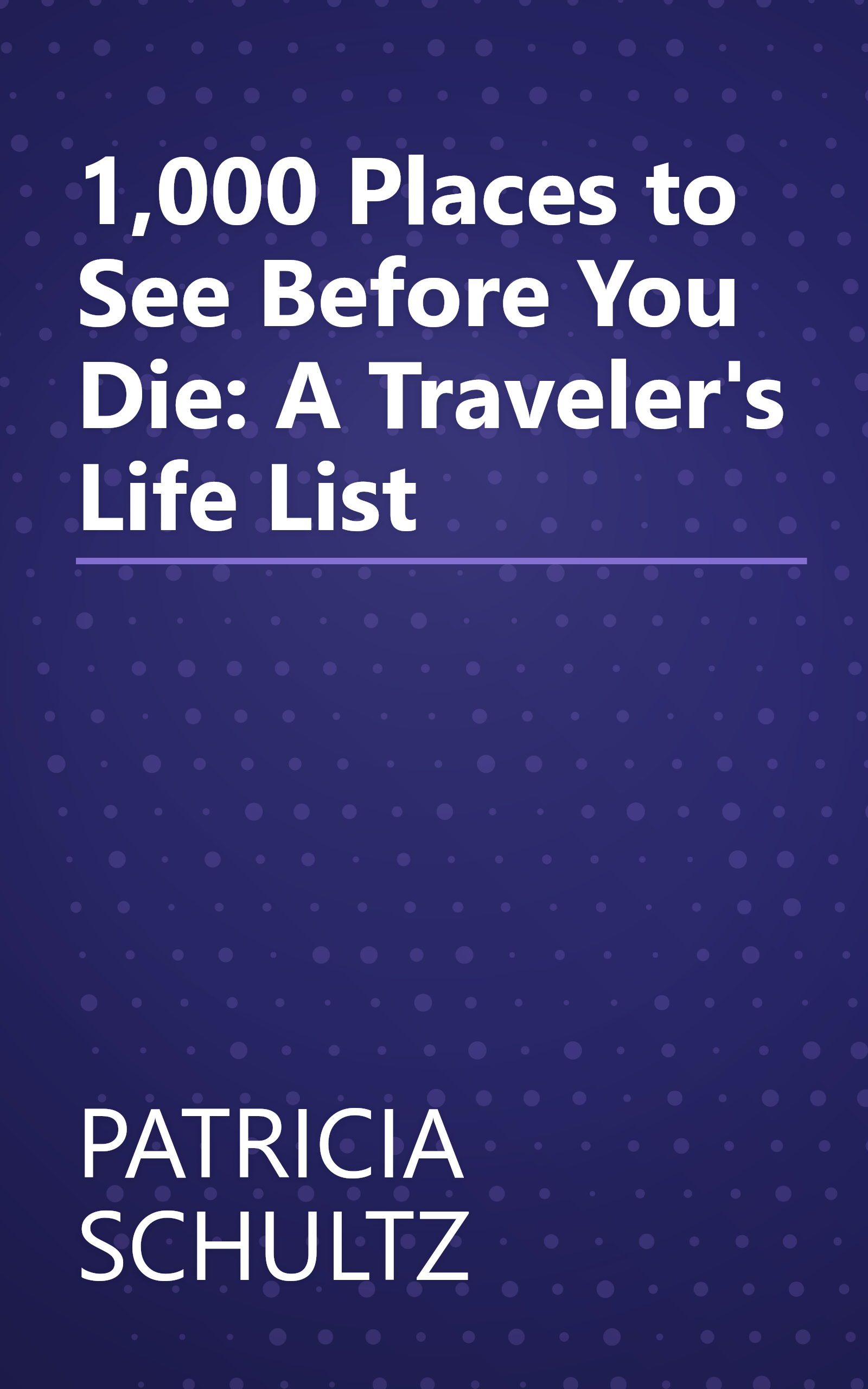 1,000 Places to See Before You Die: A Traveler's Life List book cover