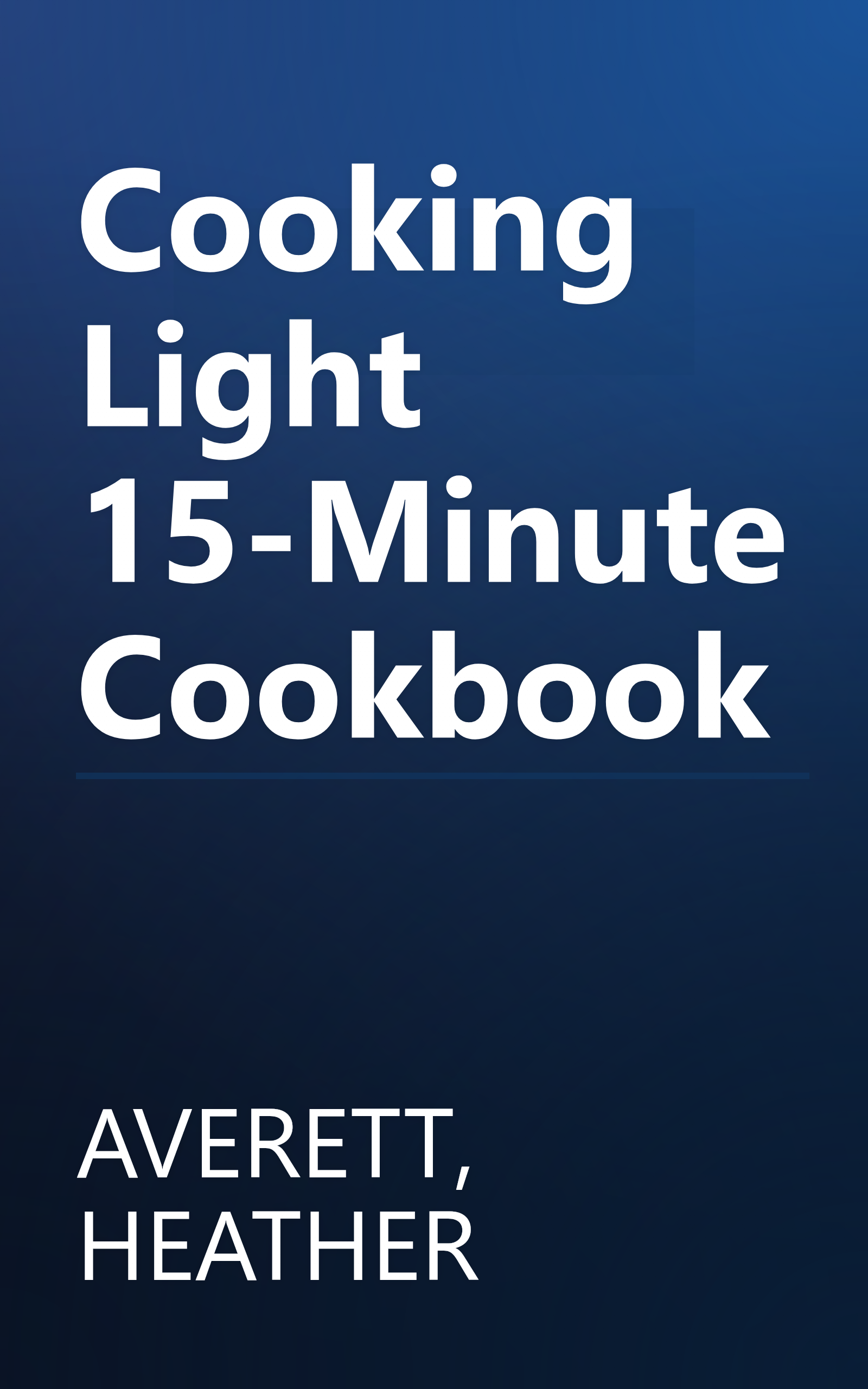 Cooking Light 15-Minute Cookbook book cover