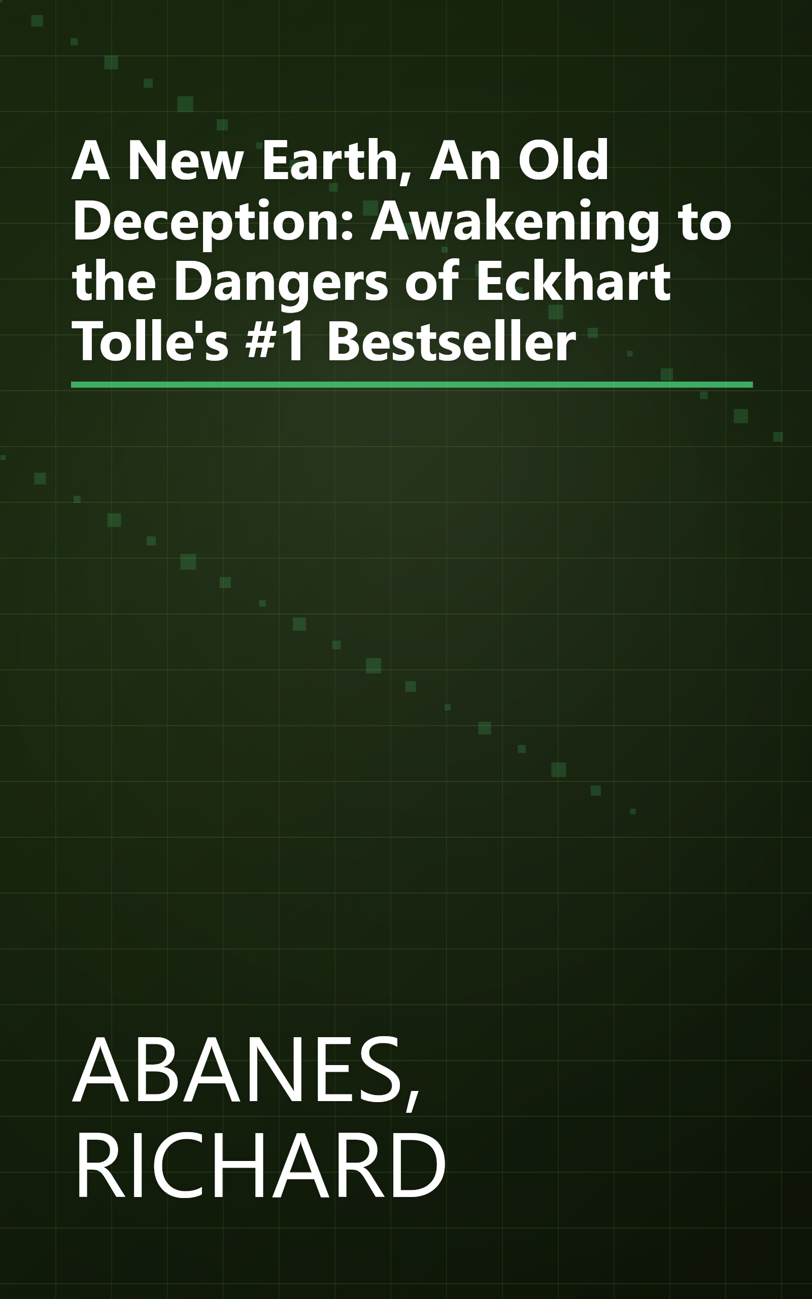 A New Earth, An Old Deception: Awakening to the Dangers of Eckhart Tolle's #1 Bestseller book cover