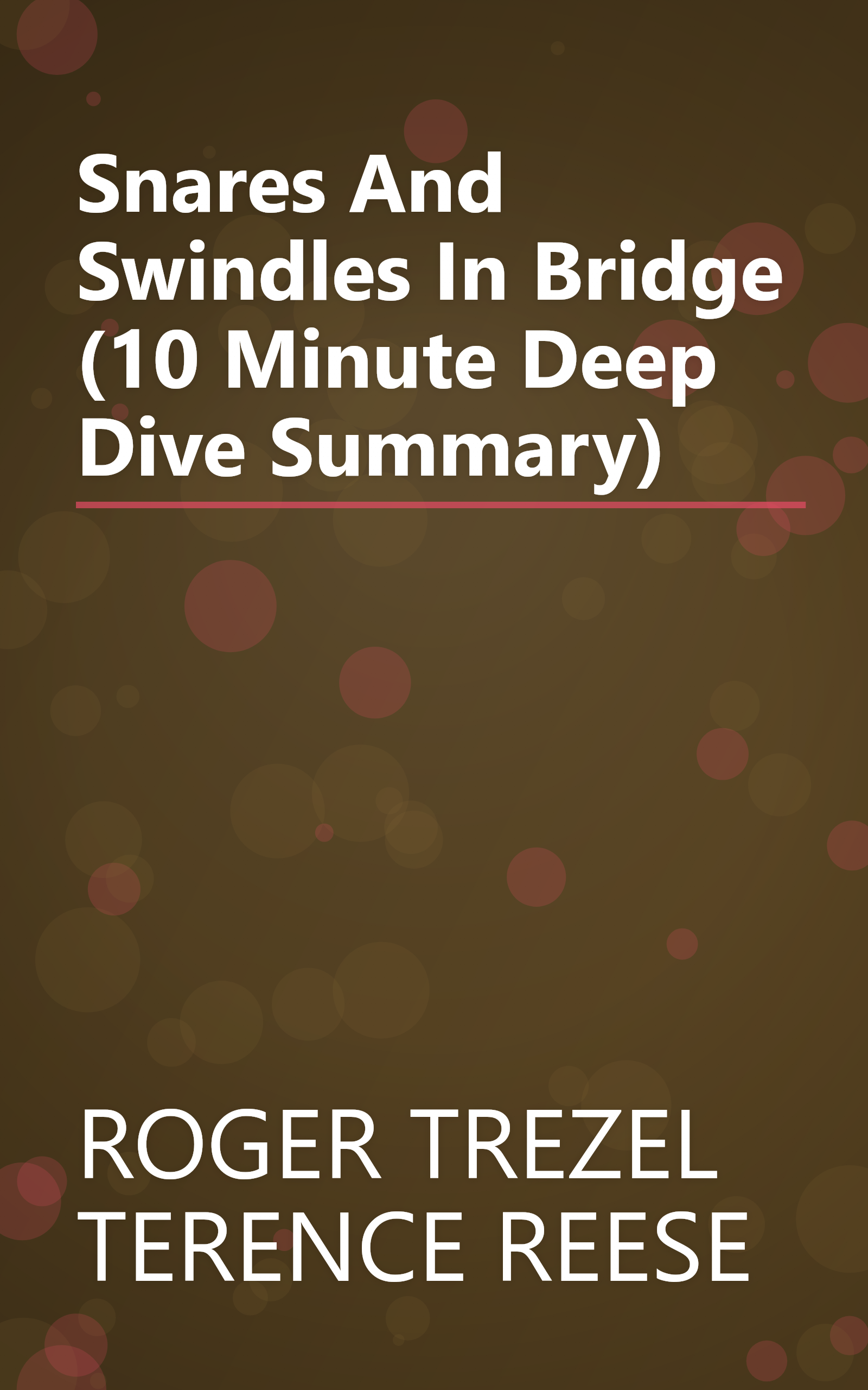 Snares And Swindles In Bridge (10 Minute   Deep Dive Summary) book cover