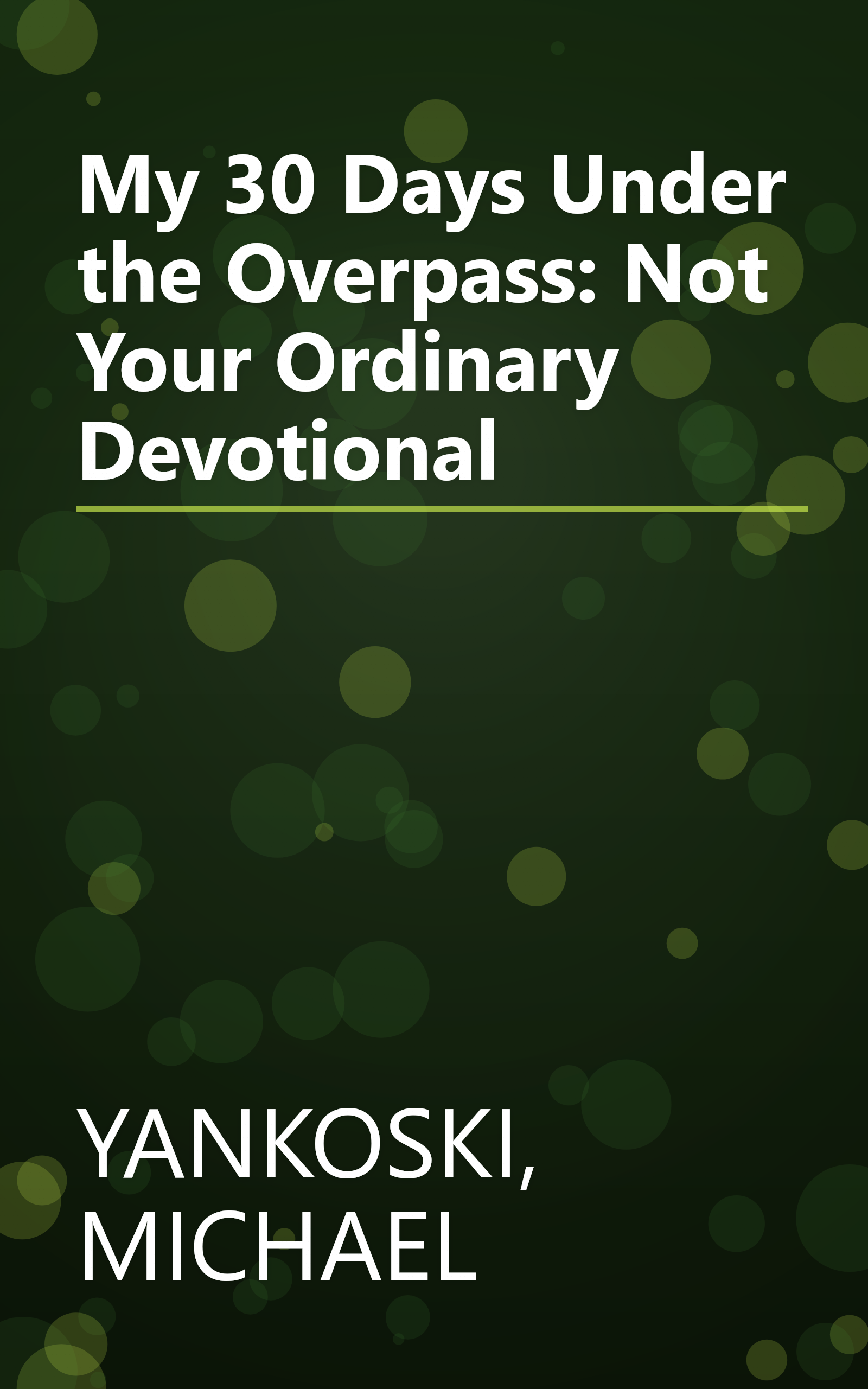 My 30 Days Under the Overpass: Not Your Ordinary Devotional book cover