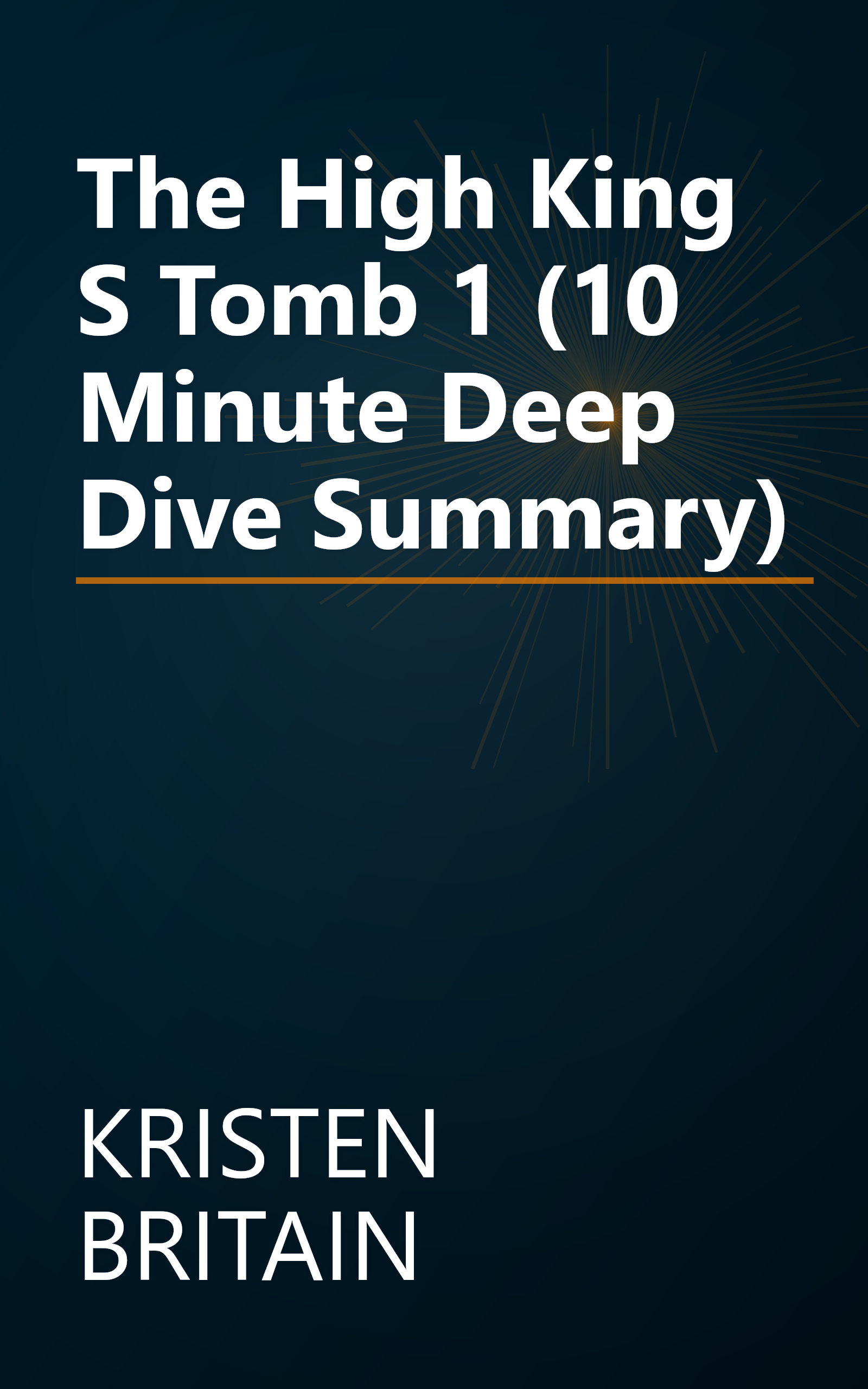 The High King S Tomb 1 (10 Minute   Deep Dive Summary) book cover