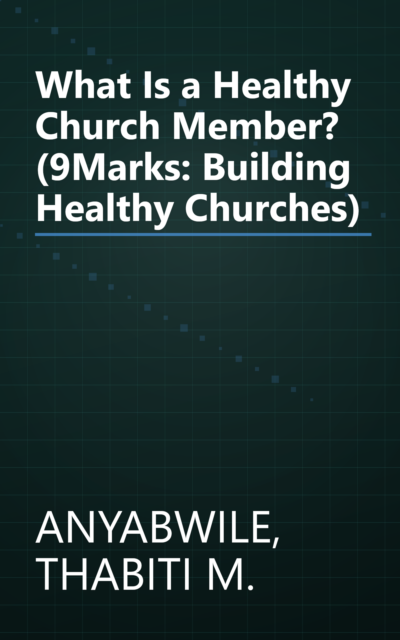 What Is a Healthy Church Member? (9Marks: Building Healthy Churches) book cover
