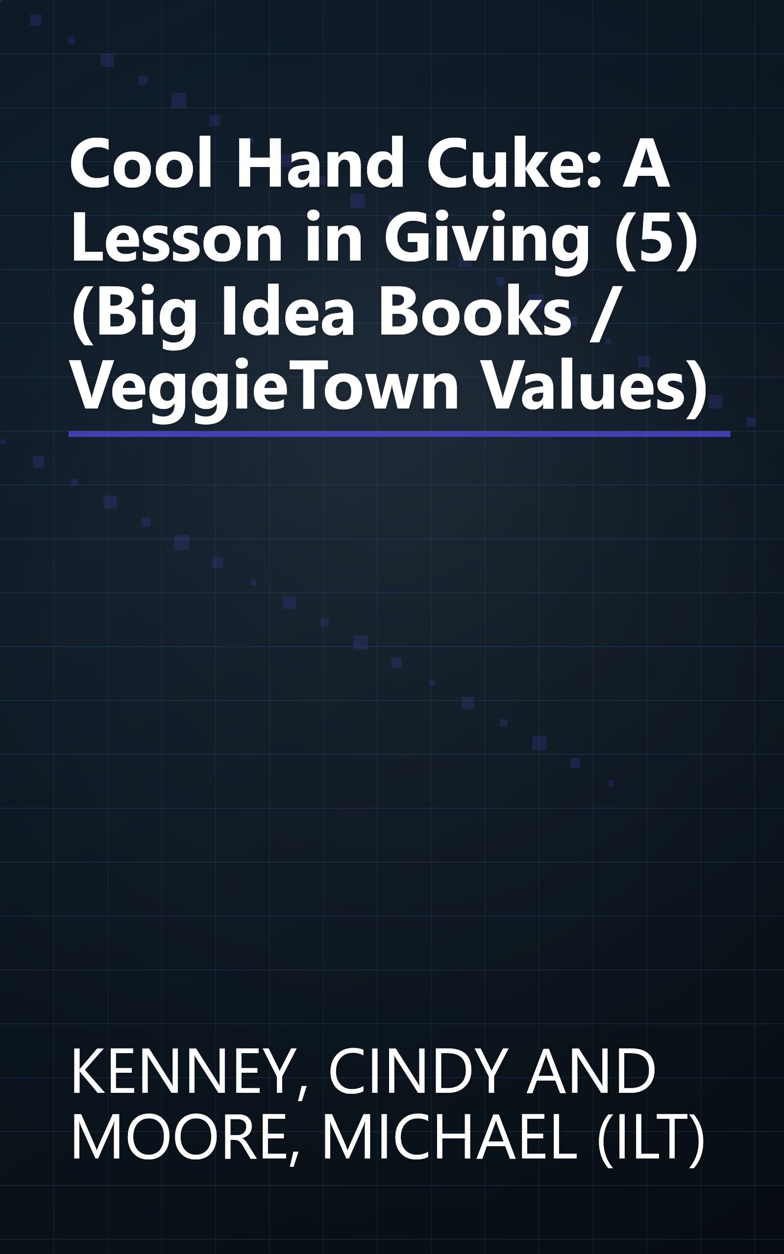 Cool Hand Cuke: A Lesson in Giving (5) (Big Idea Books / VeggieTown Values) book cover