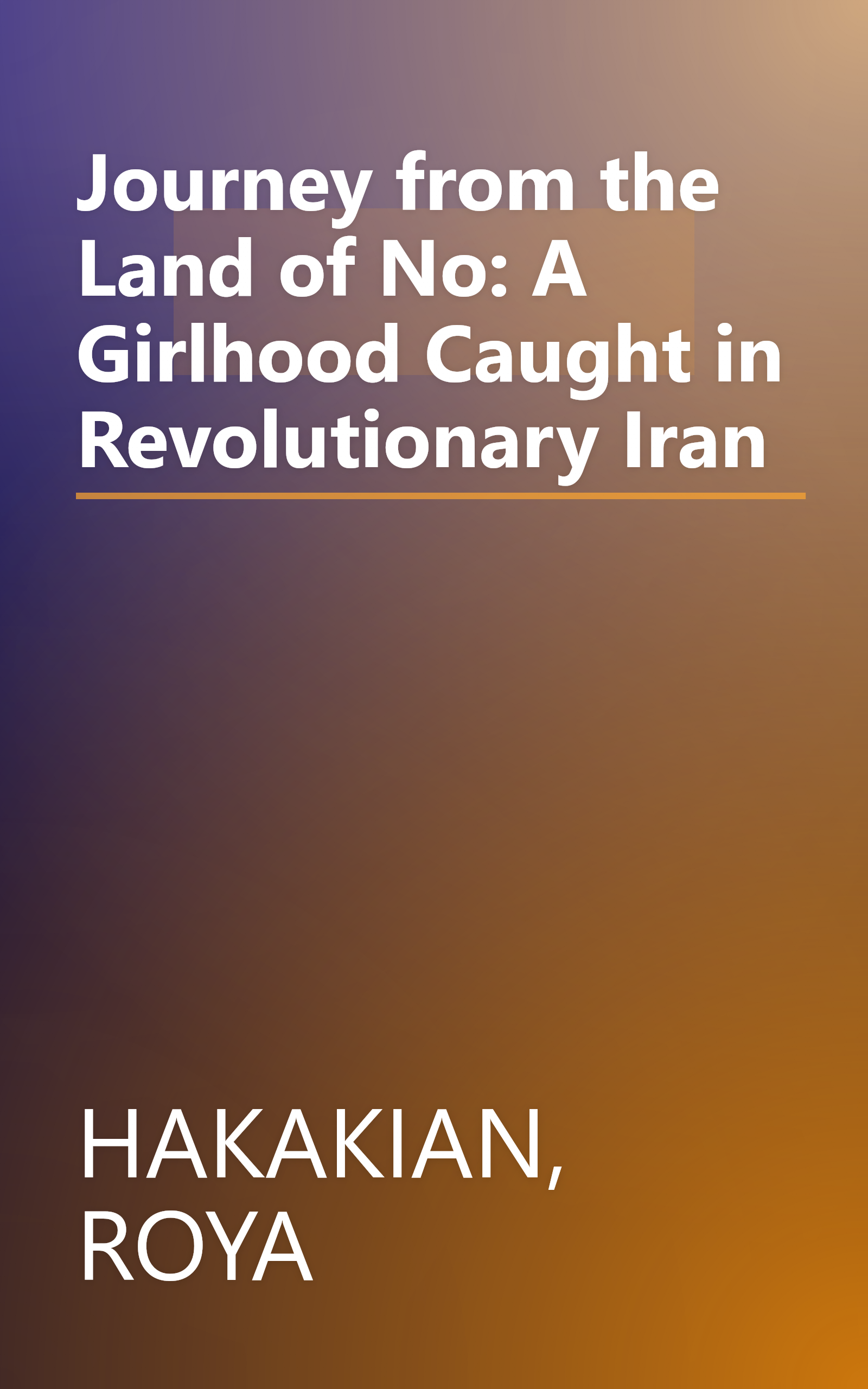 Journey from the Land of No: A Girlhood Caught in Revolutionary Iran book cover
