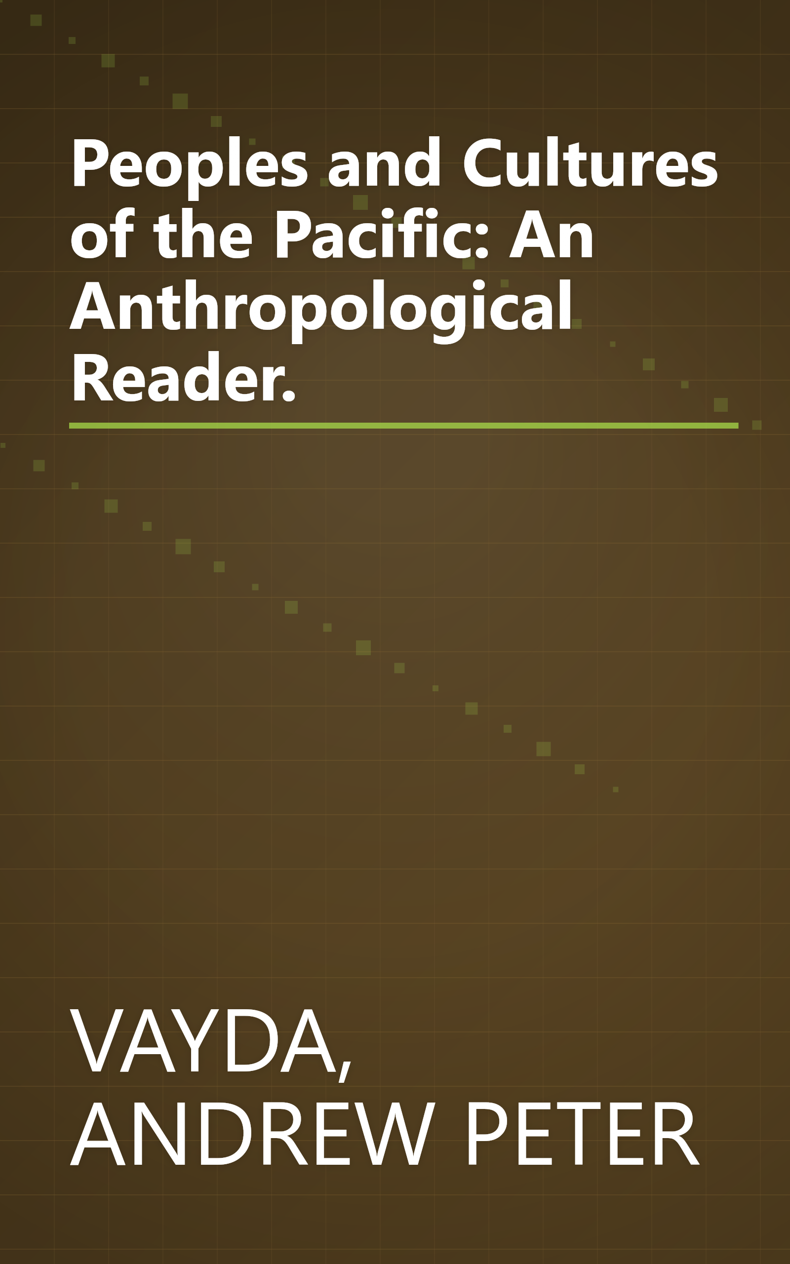 Peoples and Cultures of the Pacific: An Anthropological Reader. book cover
