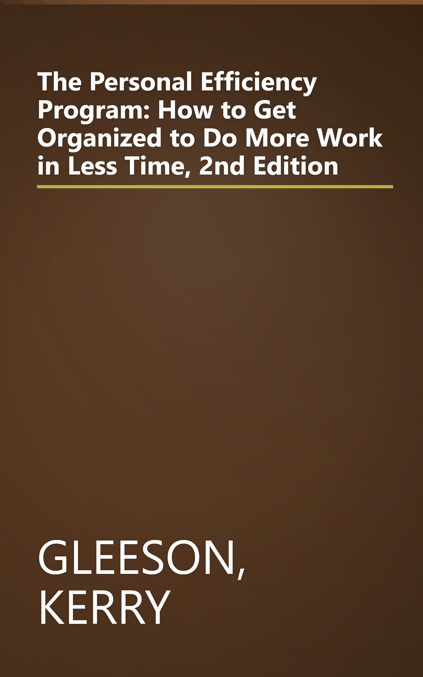 The Personal Efficiency Program: How to Get Organized to Do More Work in Less Time, 2nd Edition book cover