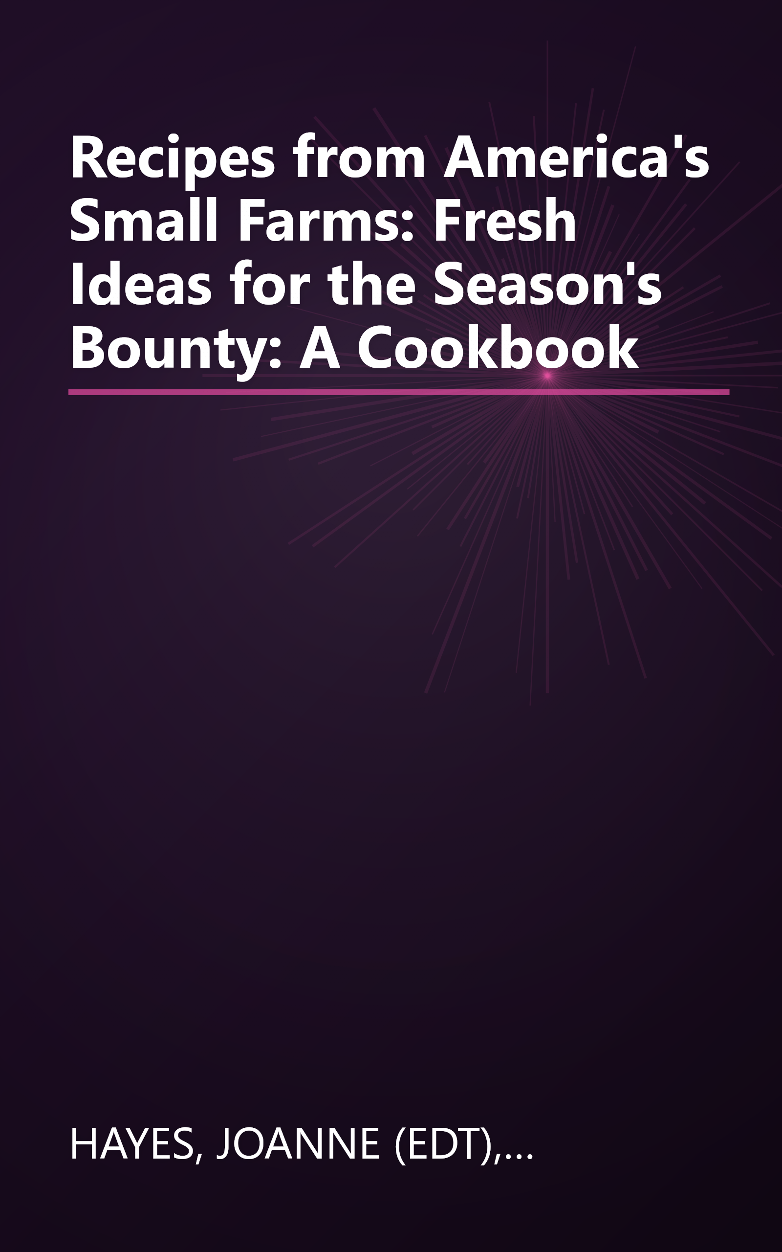 Recipes from America's Small Farms: Fresh Ideas for the Season's Bounty: A Cookbook book cover
