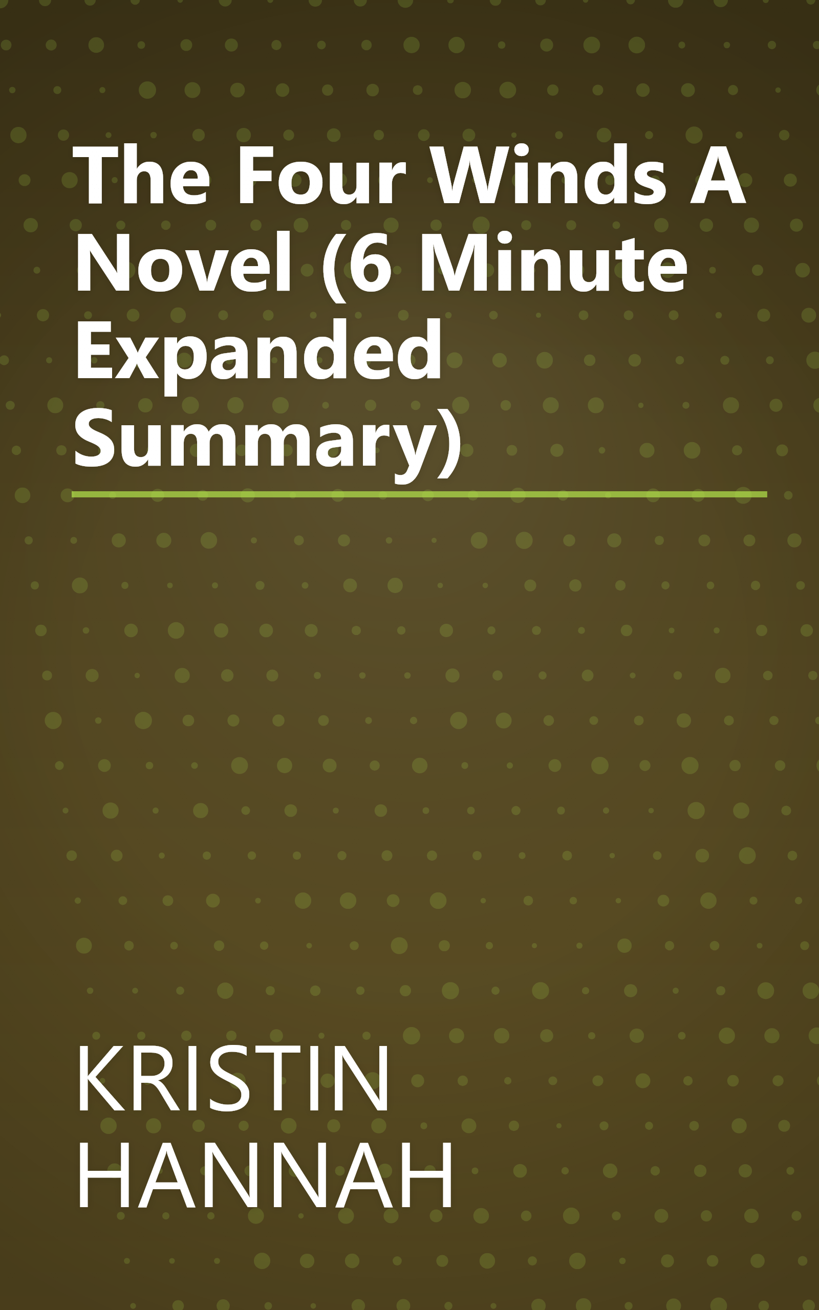 The Four Winds  A Novel (6 Minute   Expanded Summary) book cover