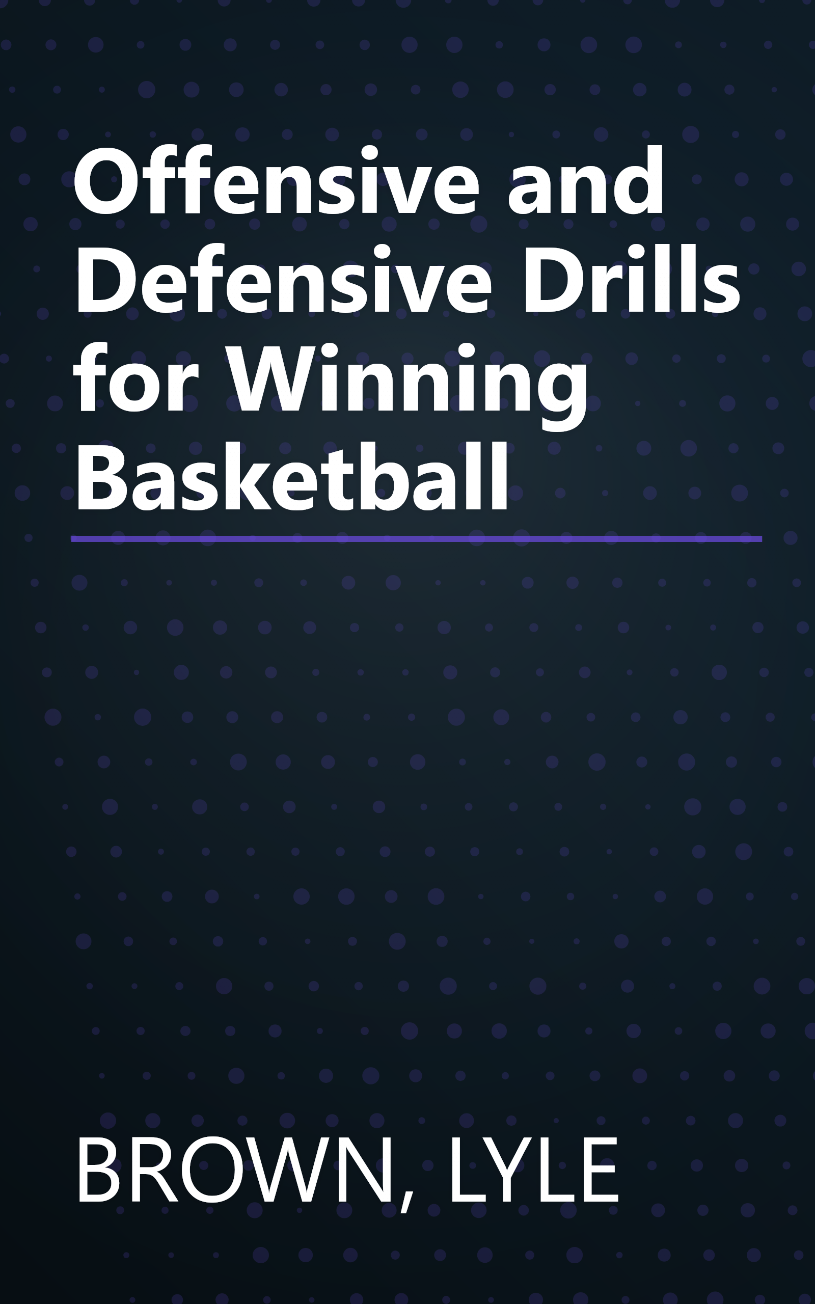 Offensive and Defensive Drills for Winning Basketball book cover