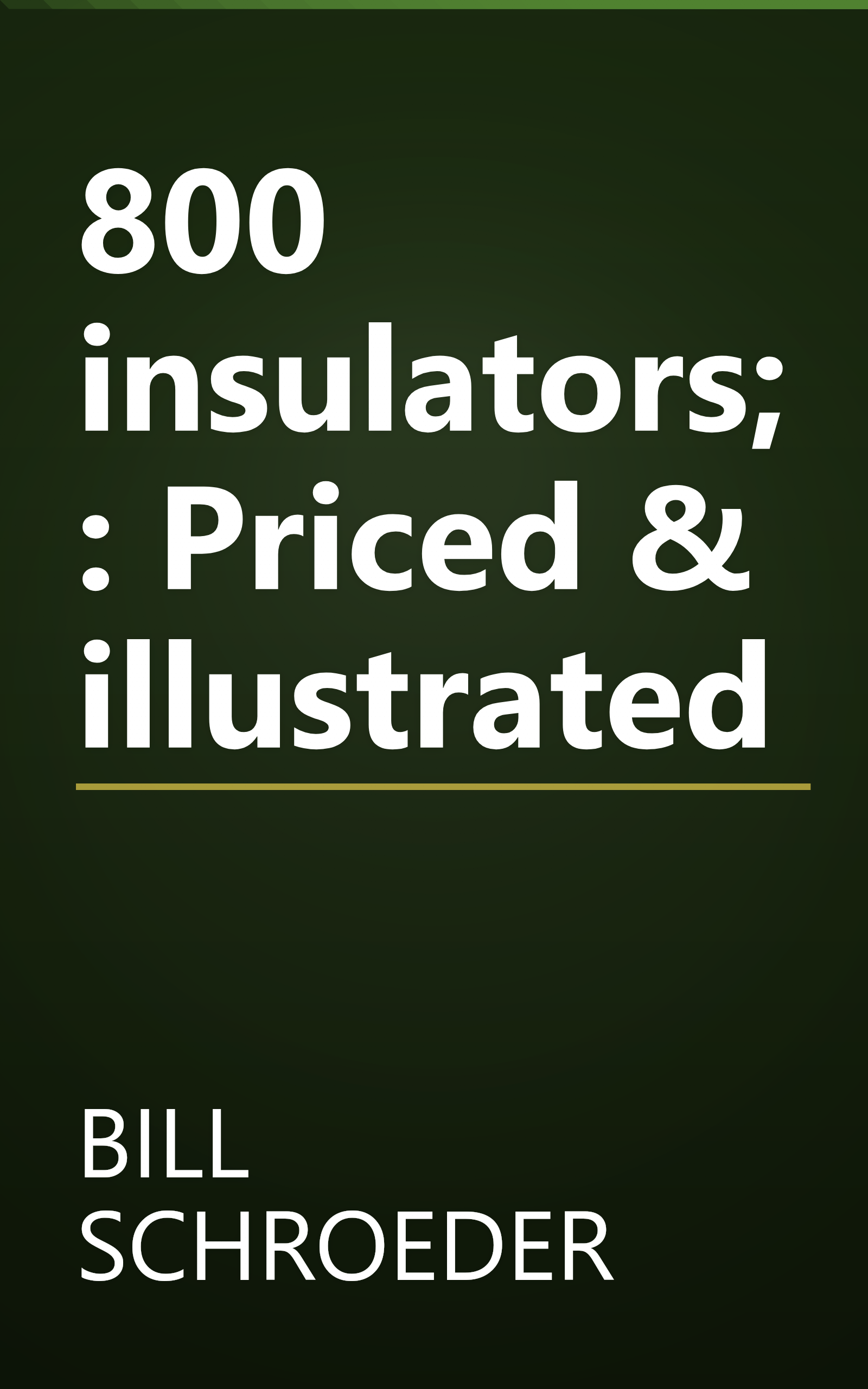 800 insulators;: Priced & illustrated book cover