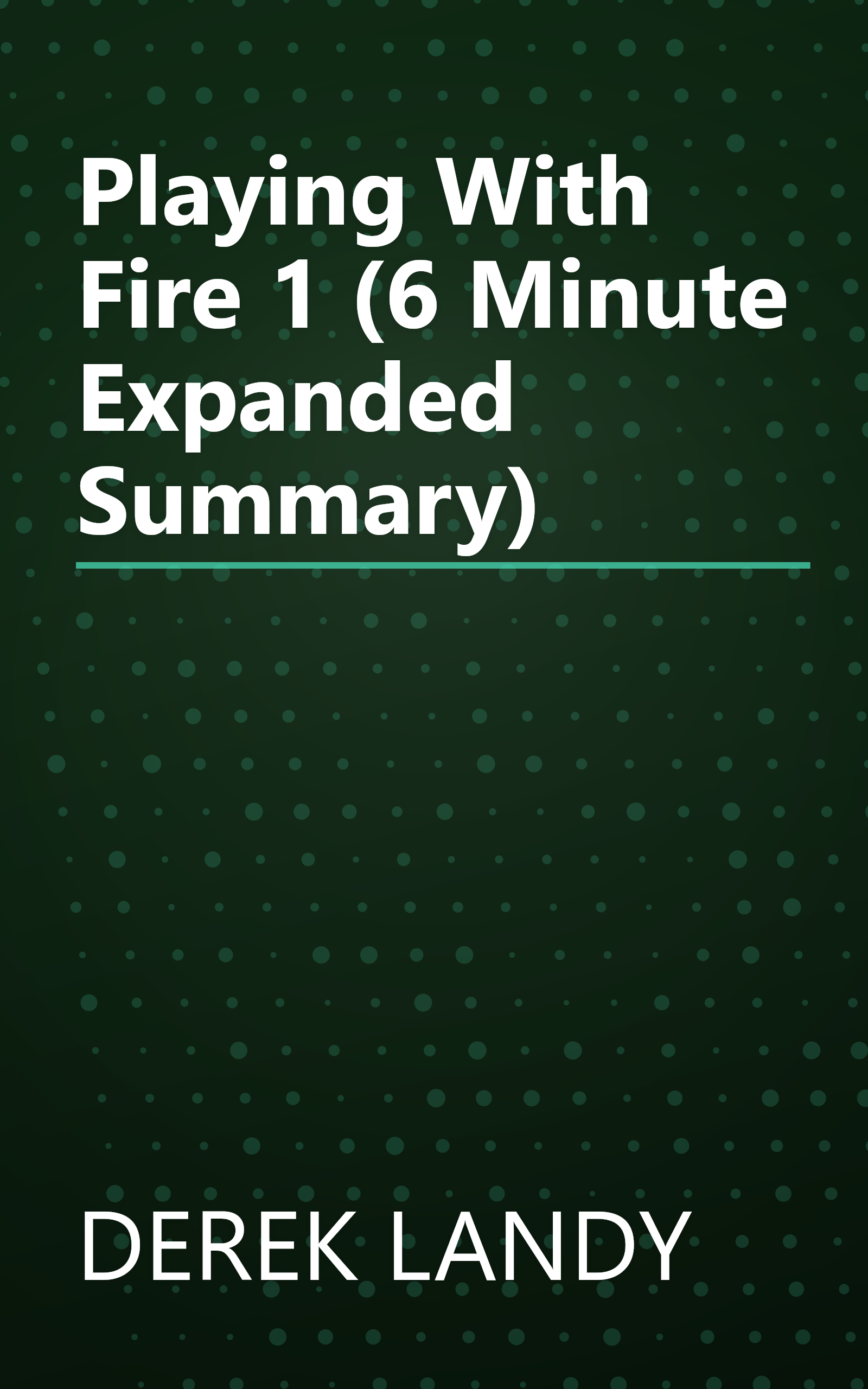 Playing With Fire 1 (6 Minute   Expanded Summary) book cover