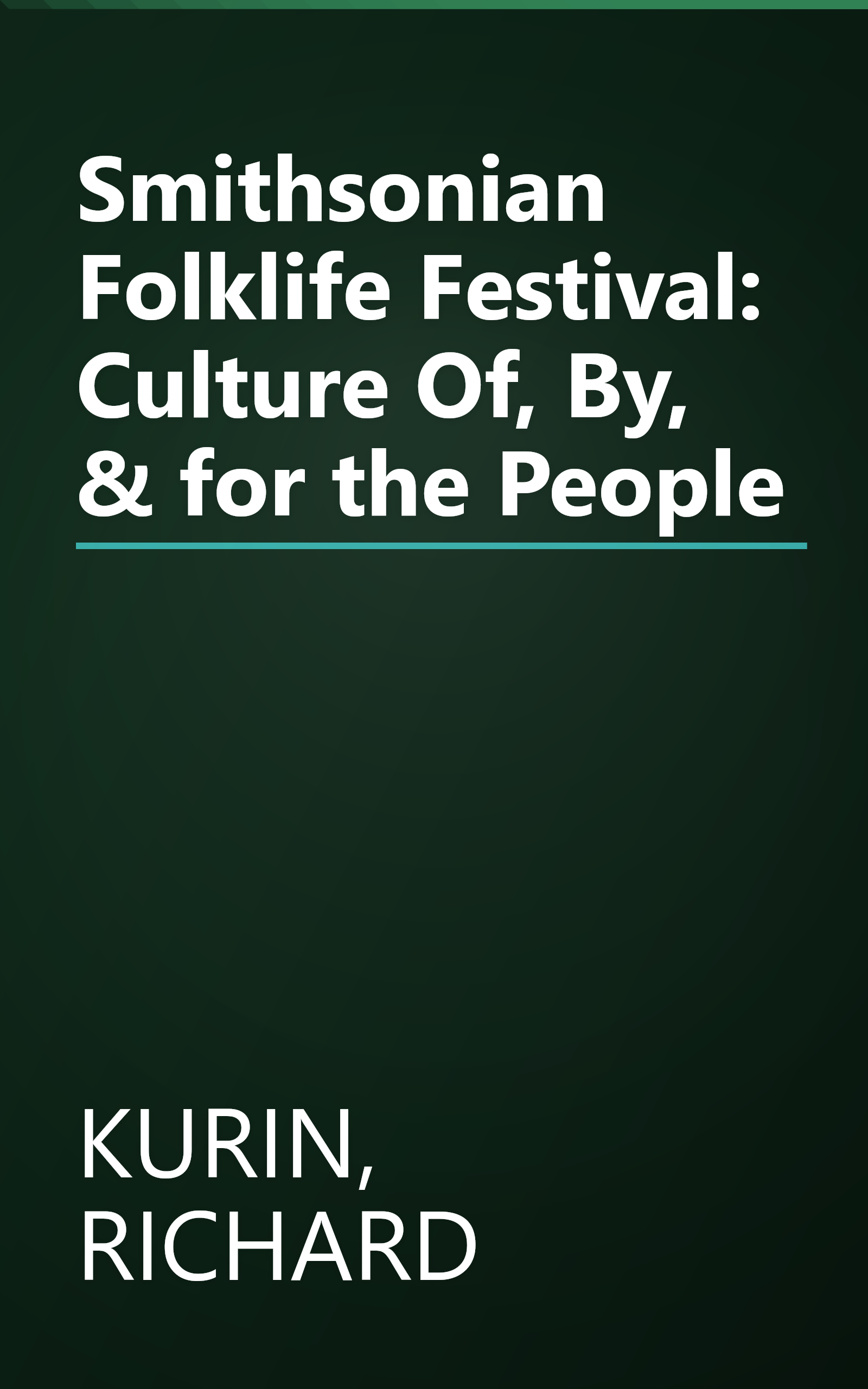 Smithsonian Folklife Festival: Culture Of, By, & for the People book cover