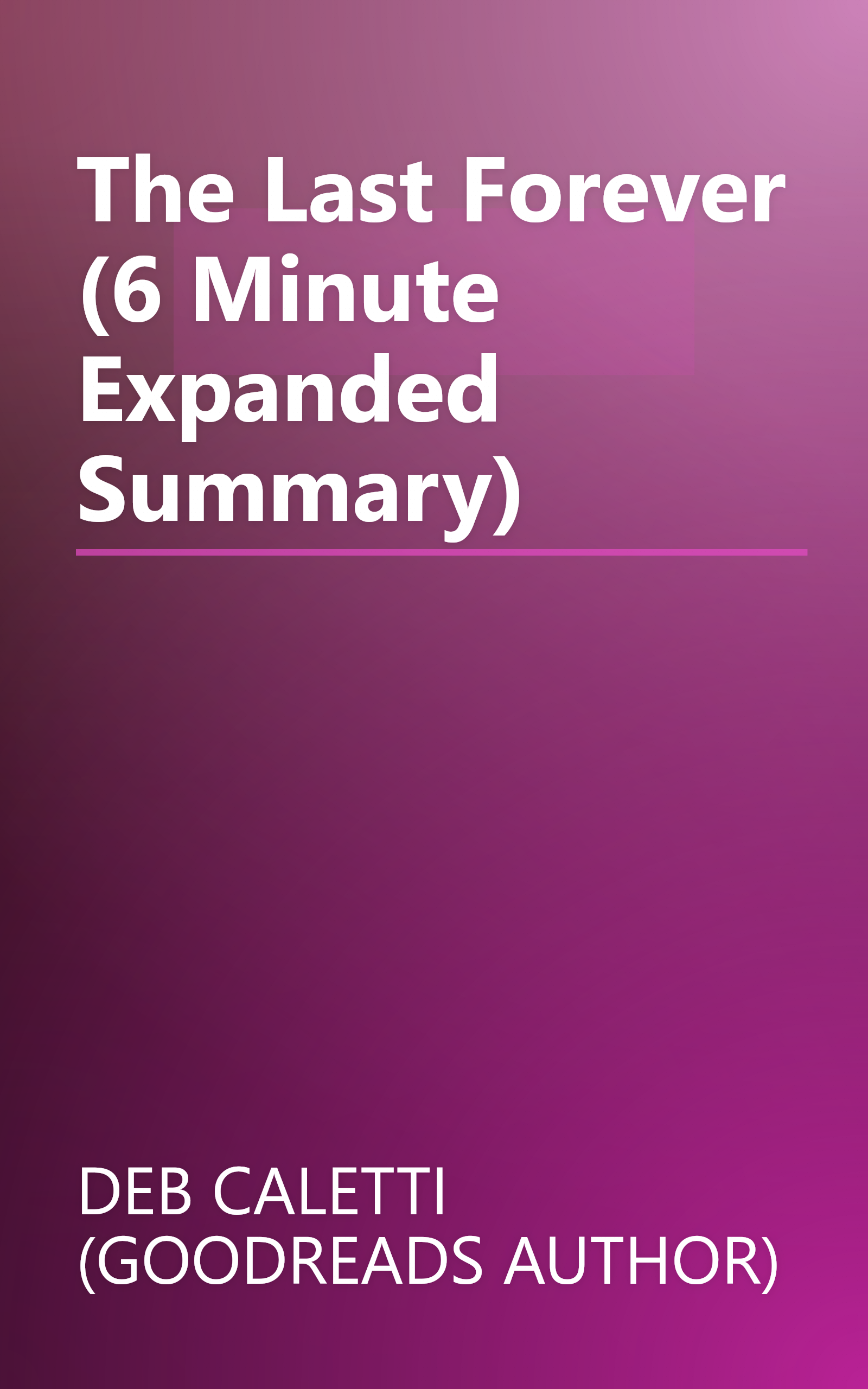 The Last Forever (6 Minute   Expanded Summary) book cover