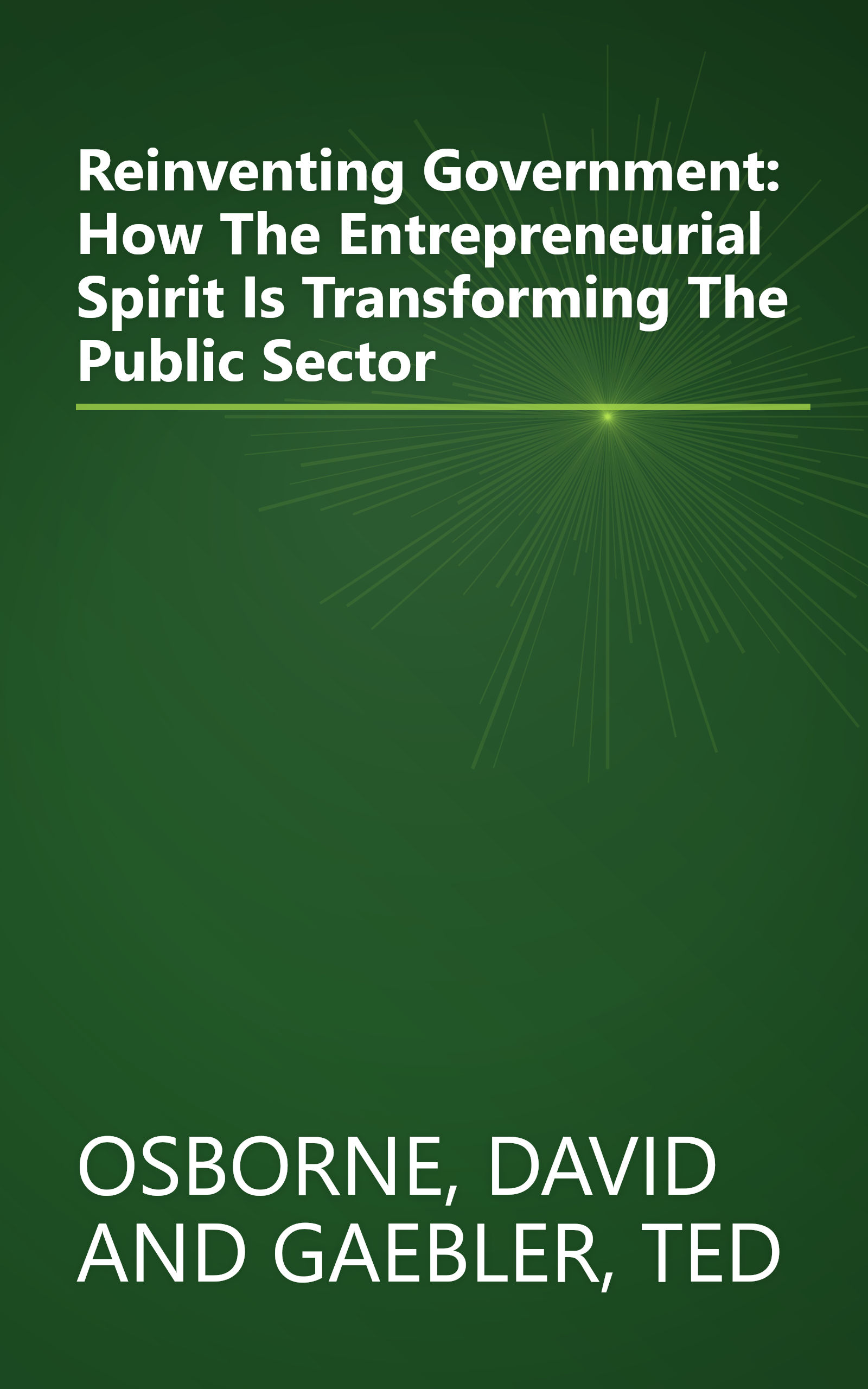 Reinventing Government: How The Entrepreneurial Spirit Is Transforming The Public Sector book cover