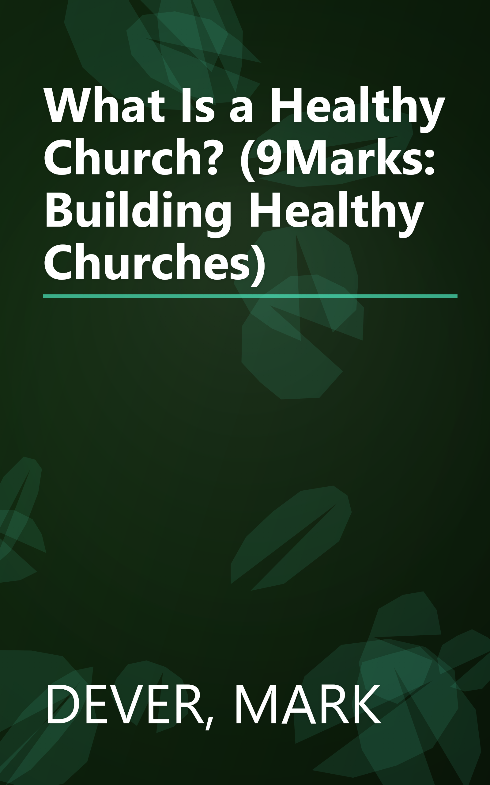 What Is a Healthy Church? (9Marks: Building Healthy Churches) book cover