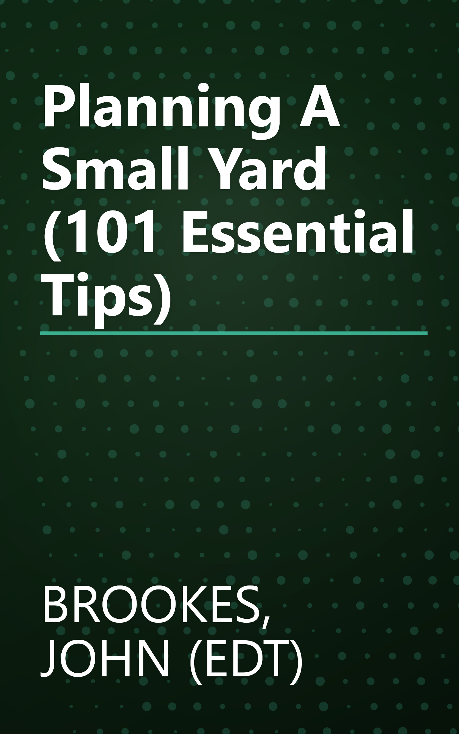 Planning A Small Yard (101 Essential Tips) book cover