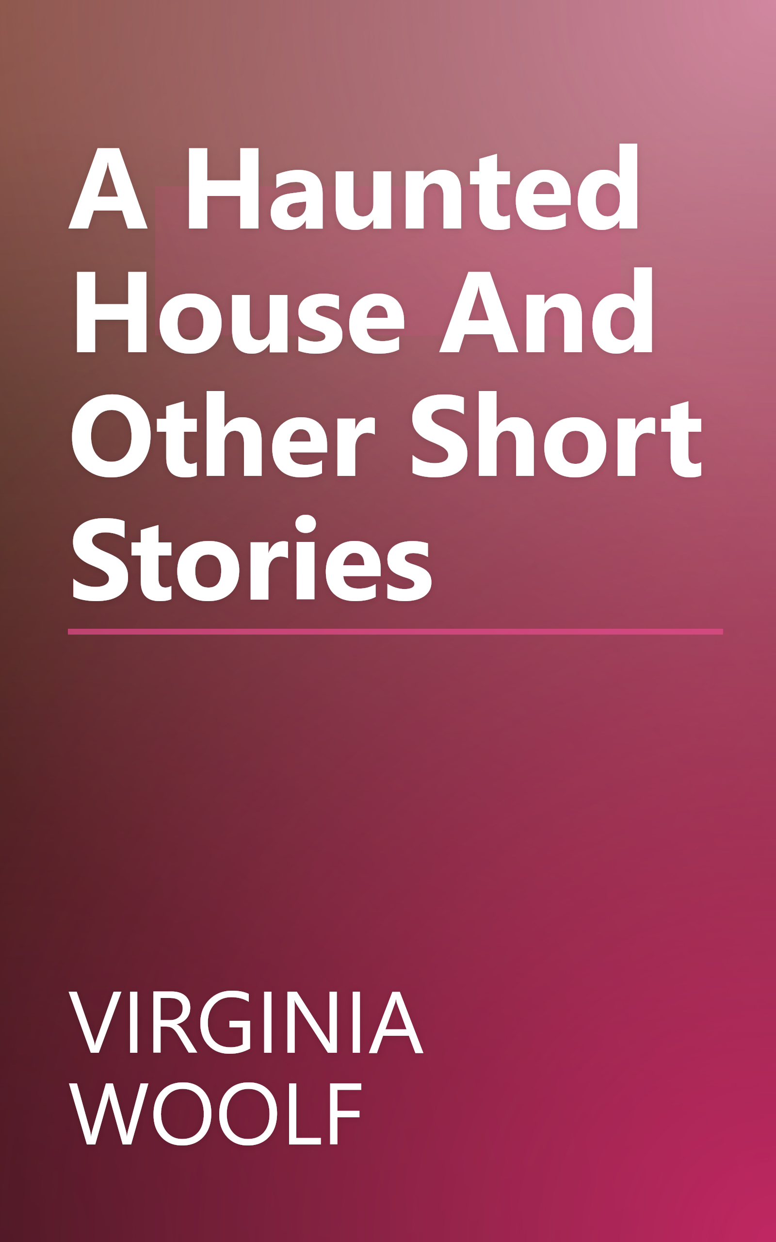 A Haunted House And Other Short Stories book cover