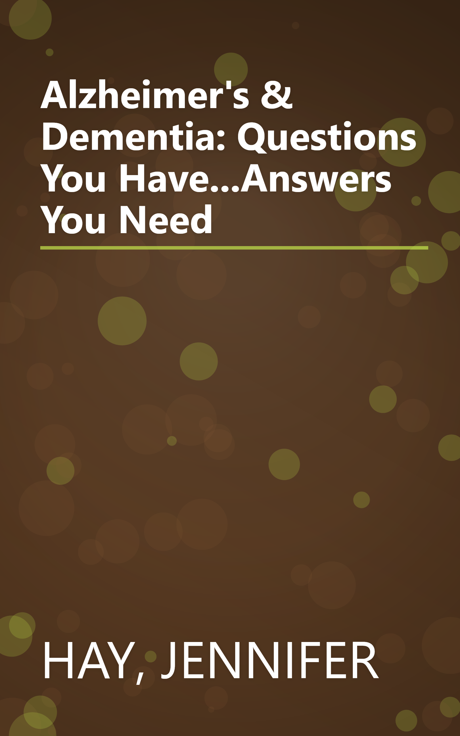 Alzheimer's & Dementia: Questions You Have...Answers You Need book cover
