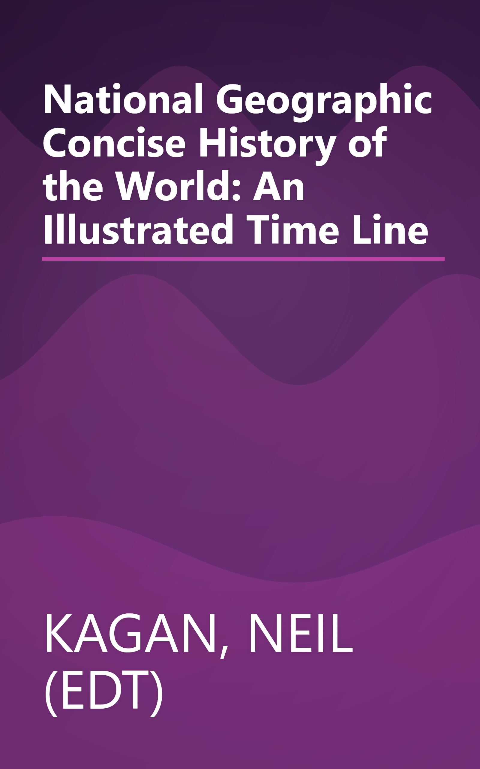 National Geographic Concise History of the World: An Illustrated Time Line book cover