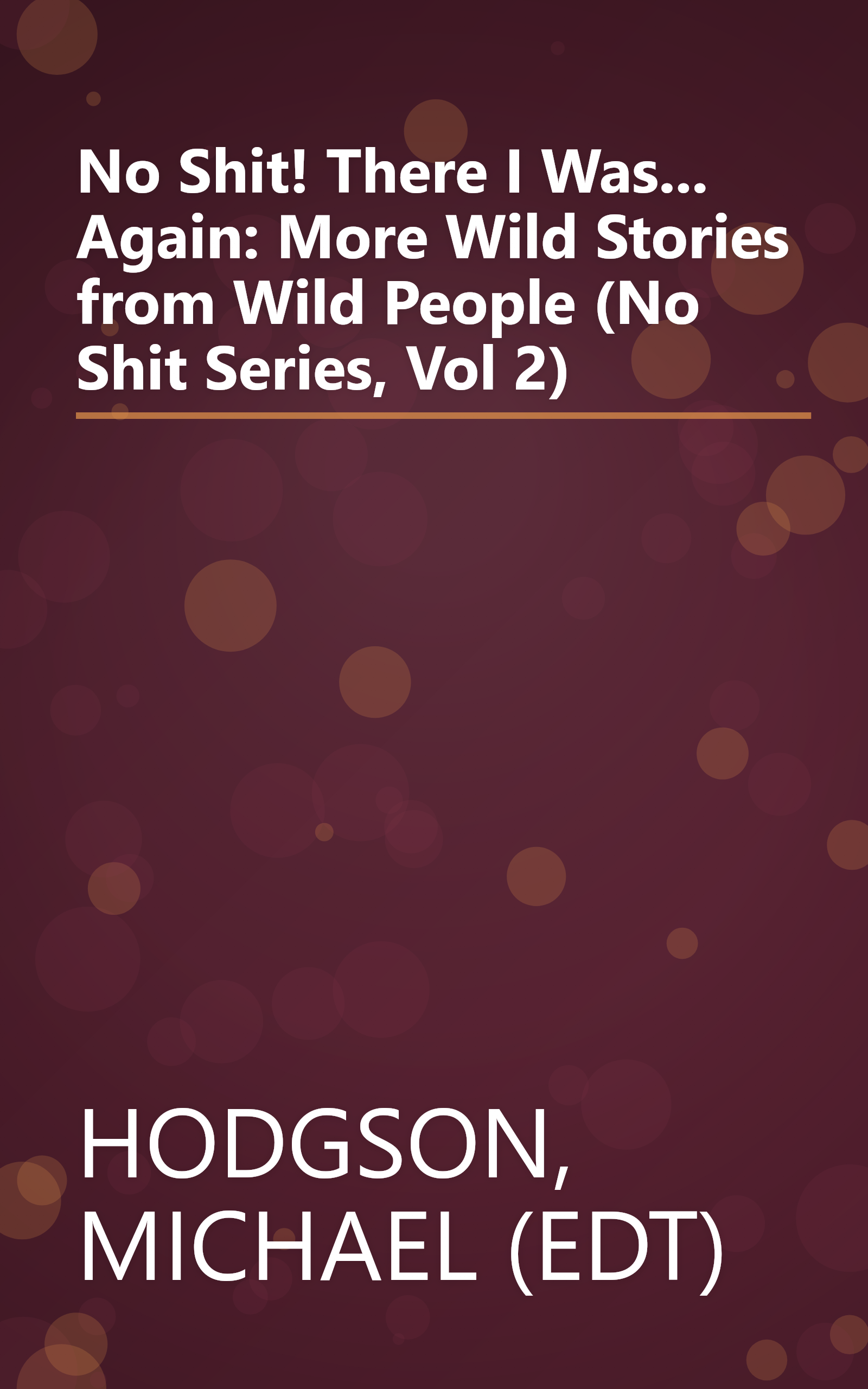 No Shit! There I Was... Again: More Wild Stories from Wild People (No Shit Series, Vol 2) book cover