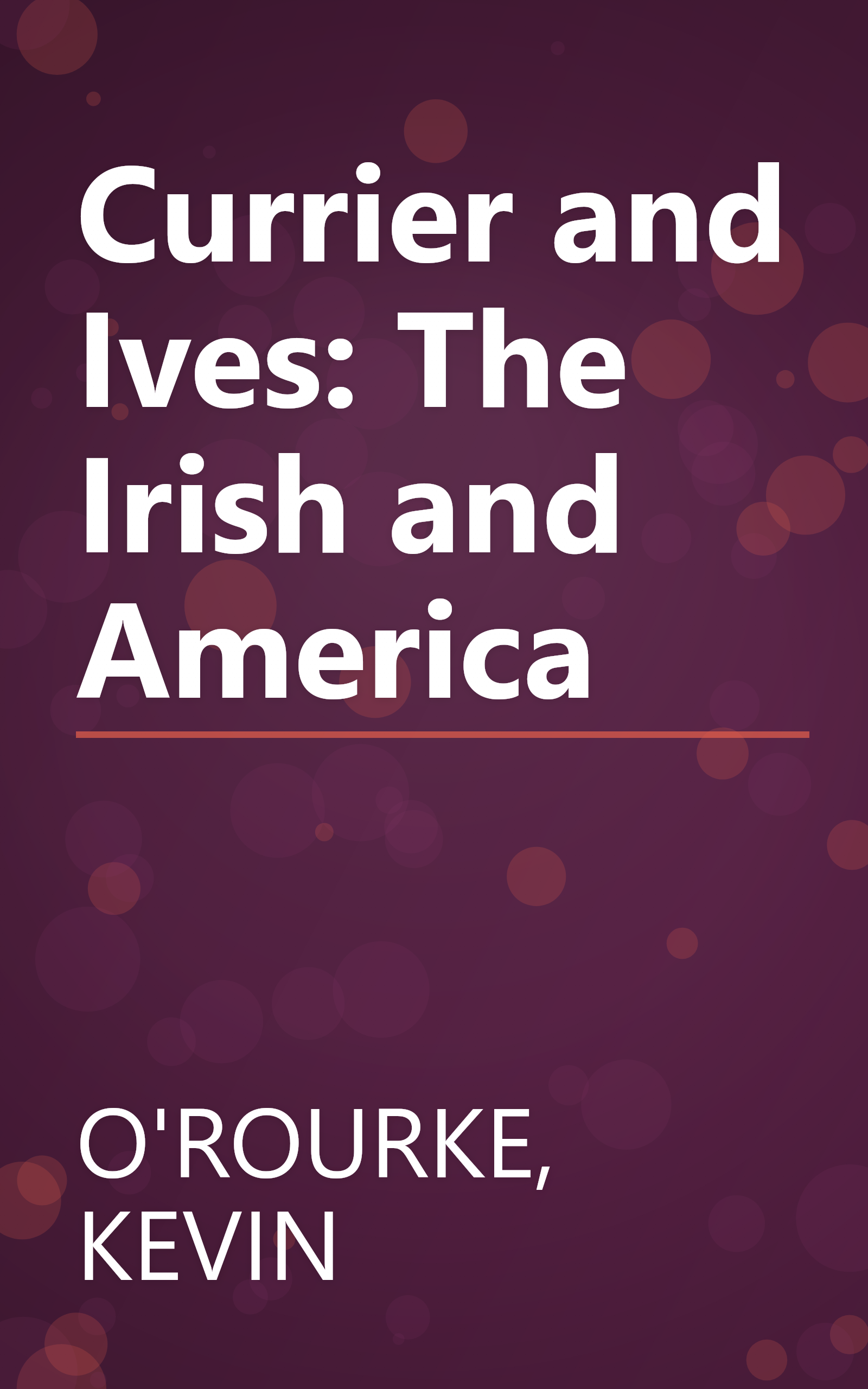 Currier and Ives: The Irish and America book cover