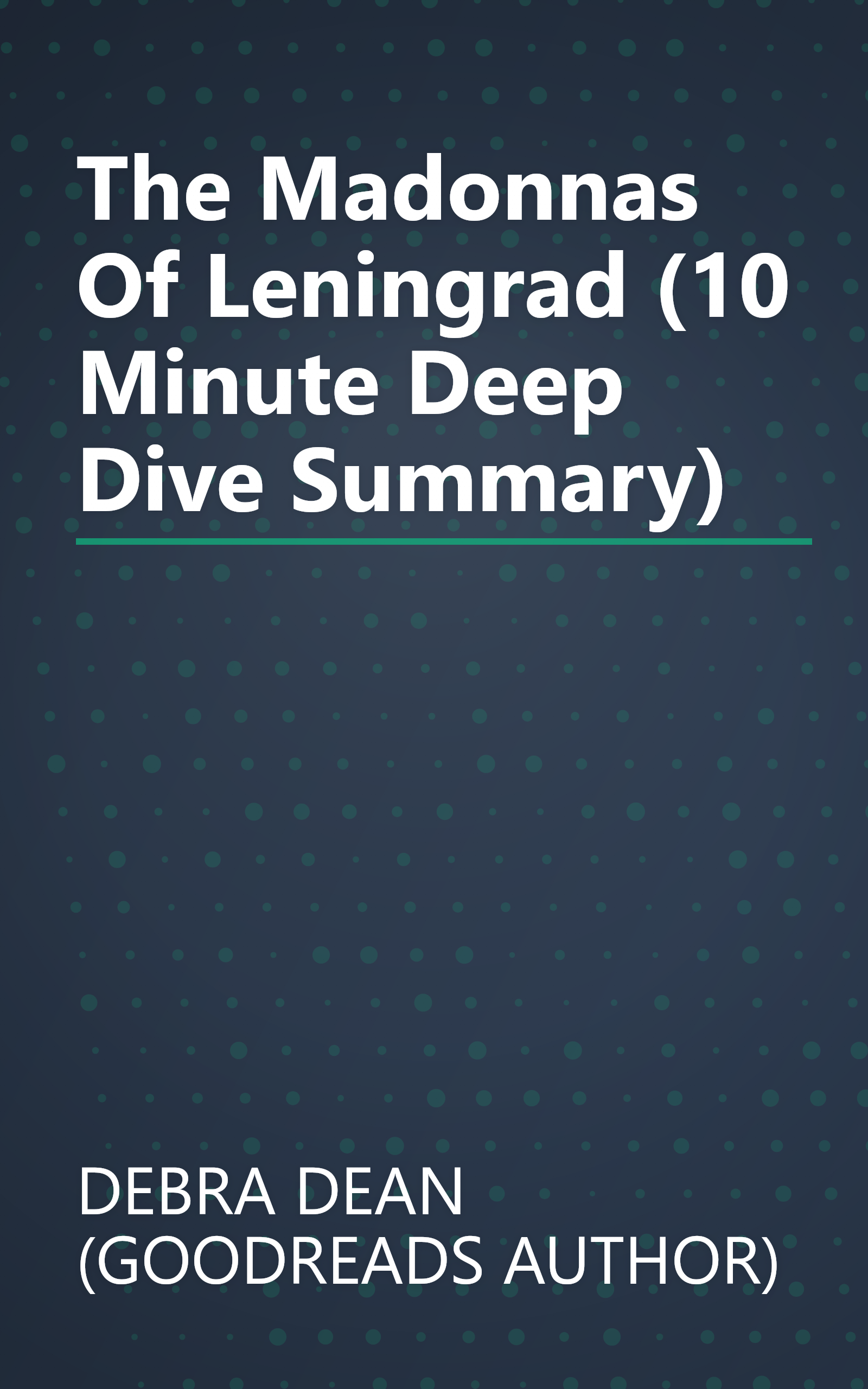 The Madonnas Of Leningrad (10 Minute   Deep Dive Summary) book cover
