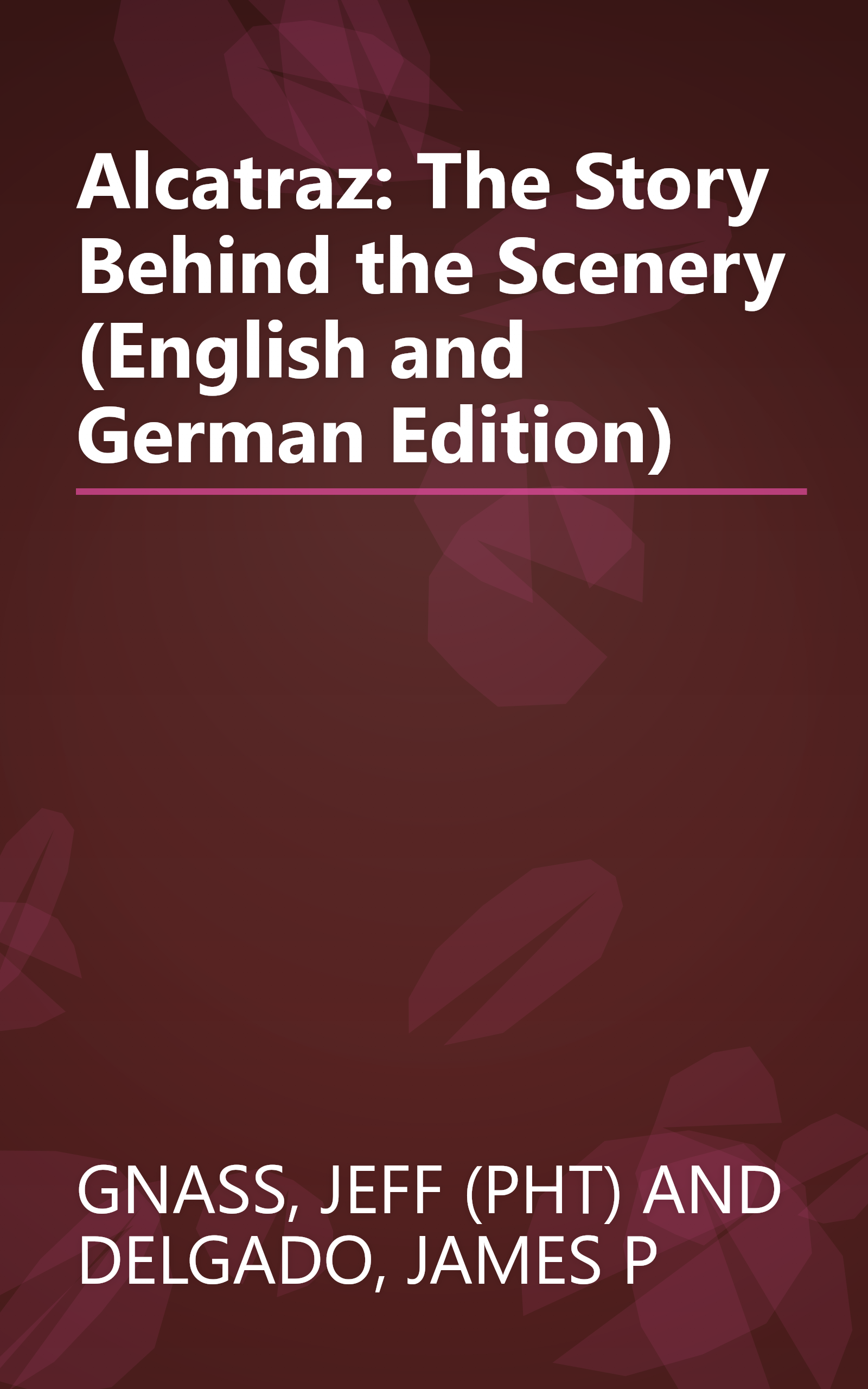 Alcatraz: The Story Behind the Scenery (English and German Edition) book cover