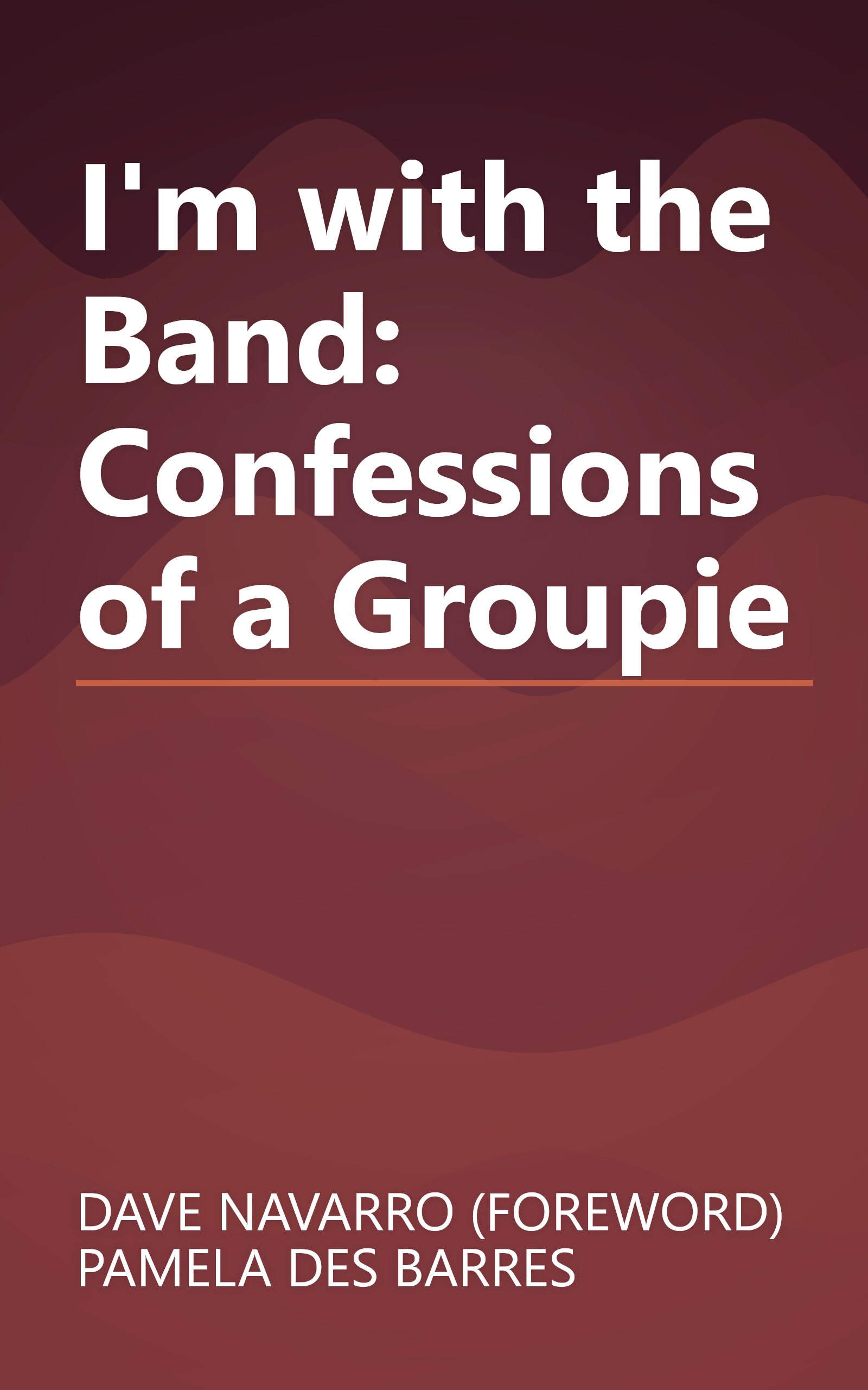 I'm with the Band: Confessions of a Groupie book cover