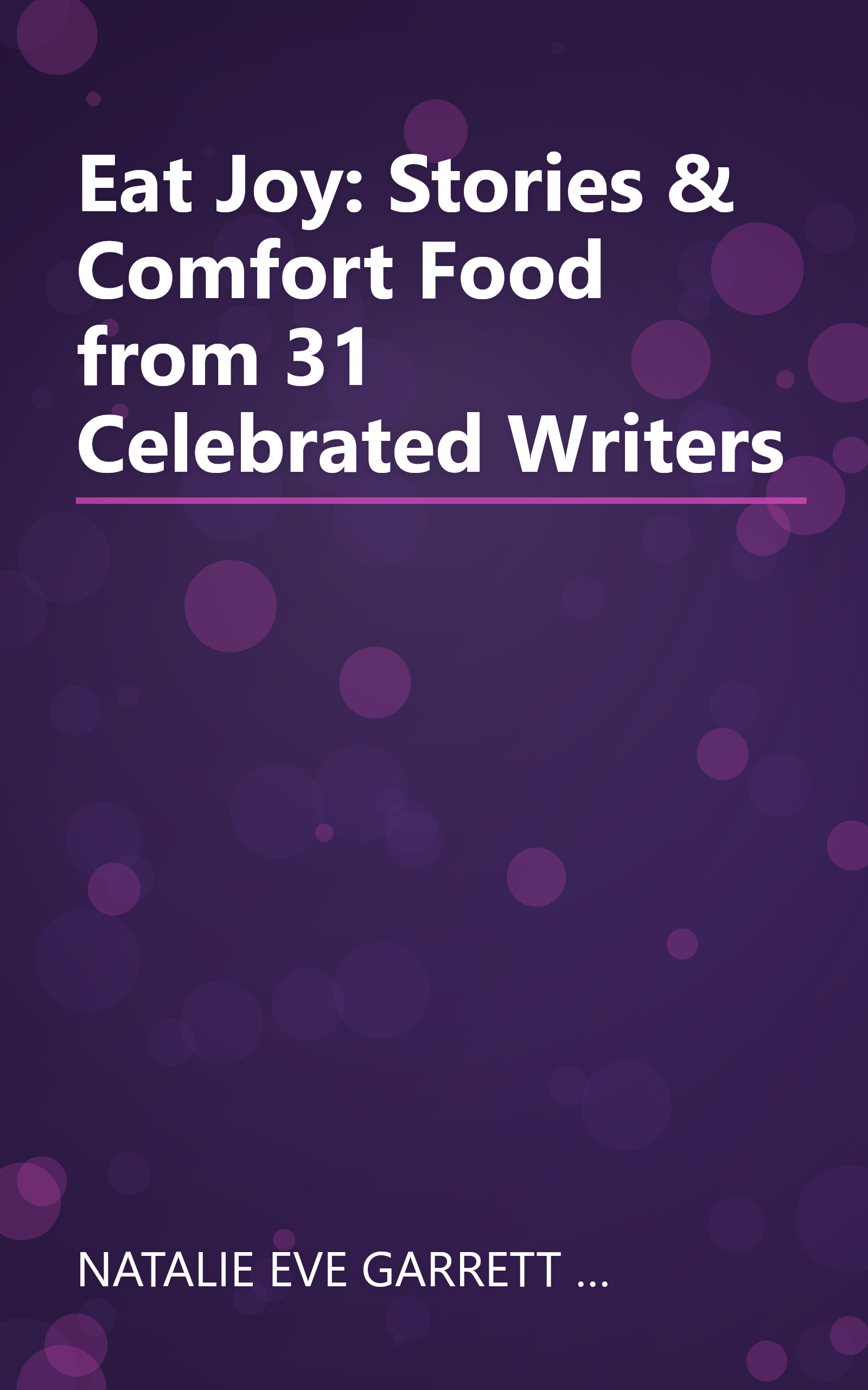 Eat Joy: Stories & Comfort Food from 31 Celebrated Writers book cover