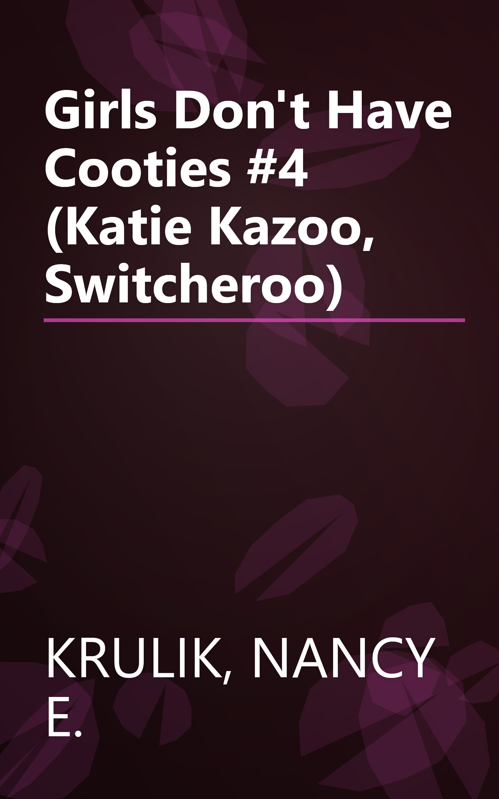 Girls Don't Have Cooties #4 (Katie Kazoo, Switcheroo) book cover