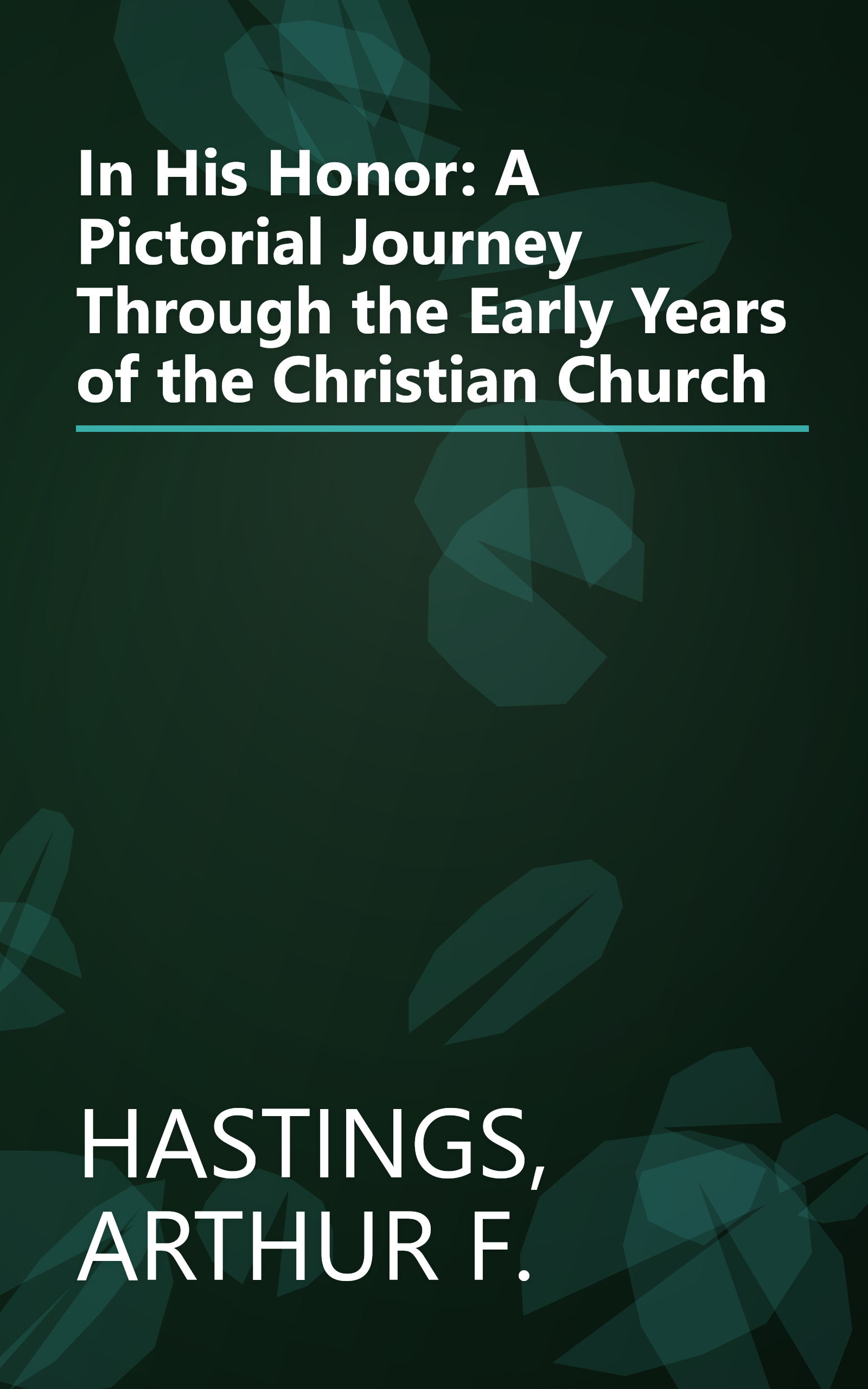 In His Honor: A Pictorial Journey Through the Early Years of the Christian Church book cover