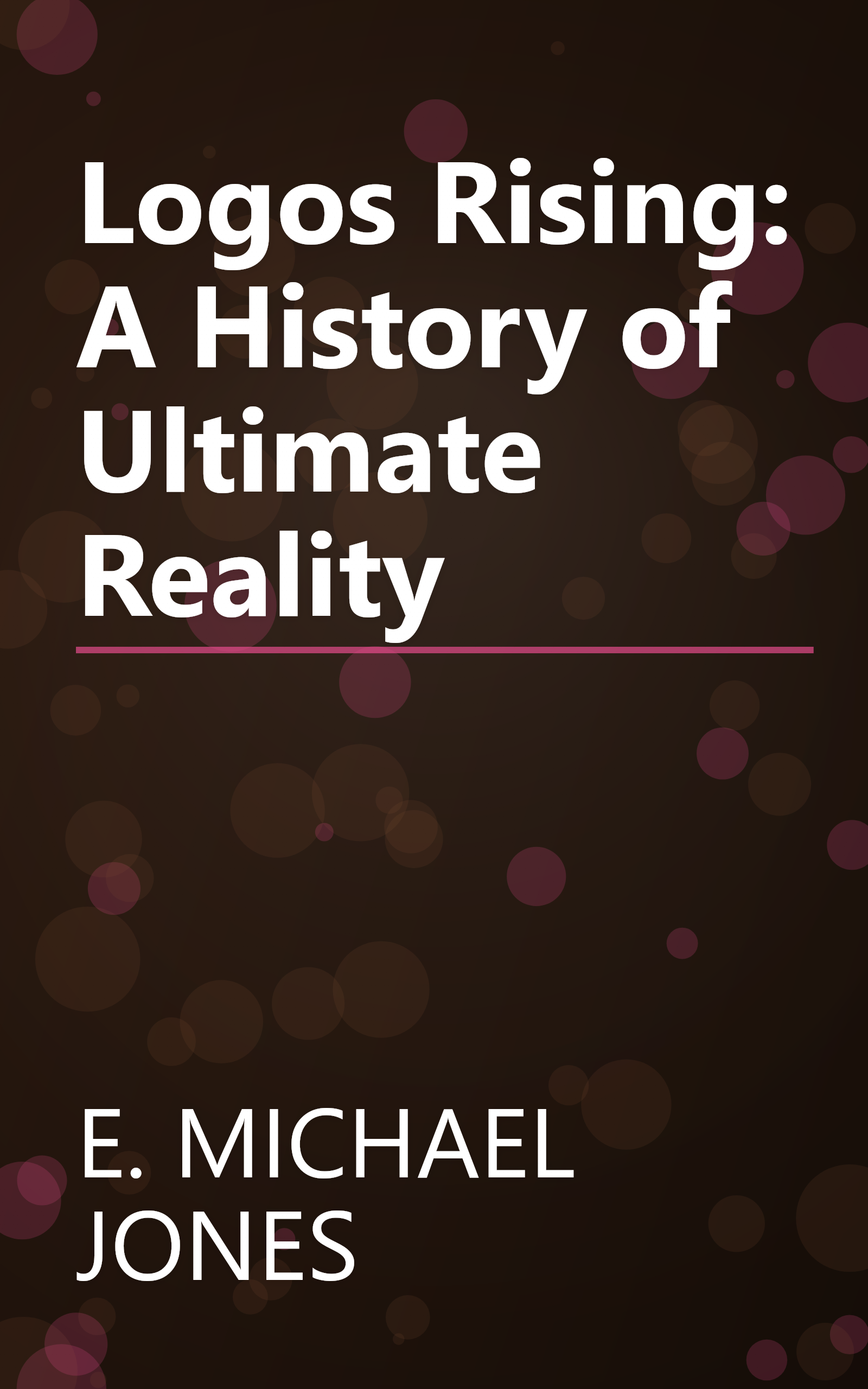 Logos Rising: A History of Ultimate Reality book cover