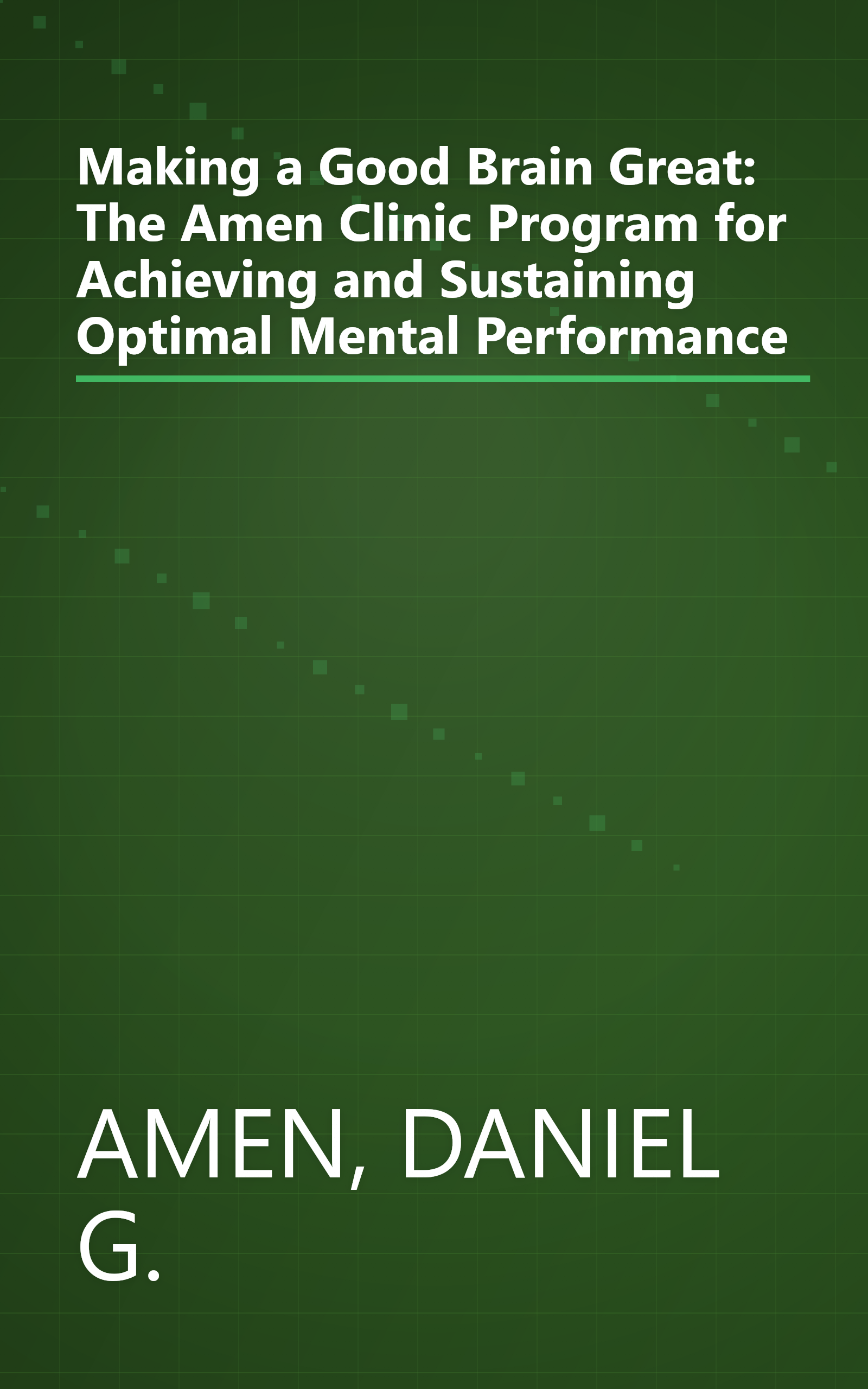 Making a Good Brain Great: The Amen Clinic Program for Achieving and Sustaining Optimal Mental Performance book cover