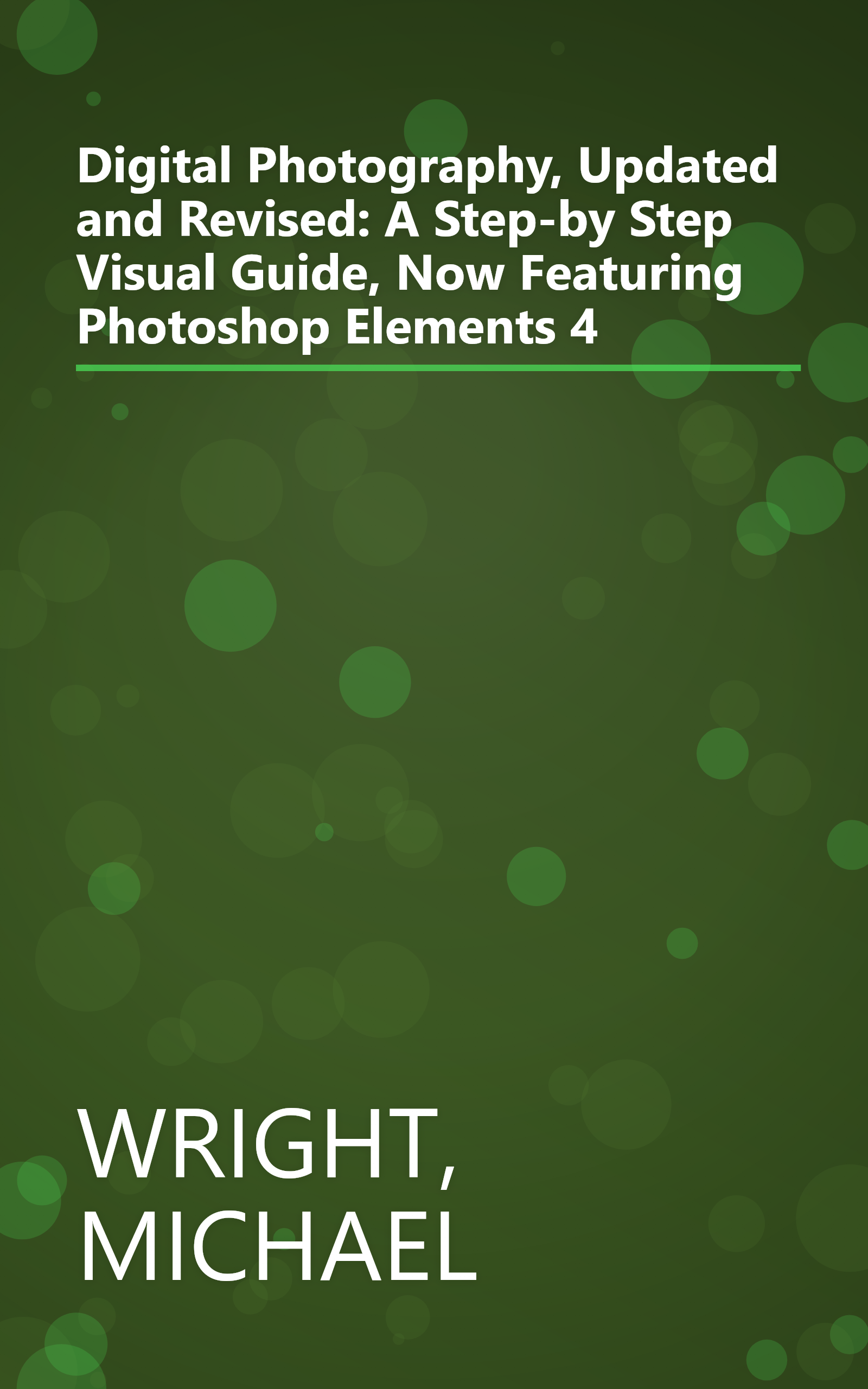 Digital Photography, Updated and Revised: A Step-by Step Visual Guide, Now Featuring Photoshop Elements 4 book cover