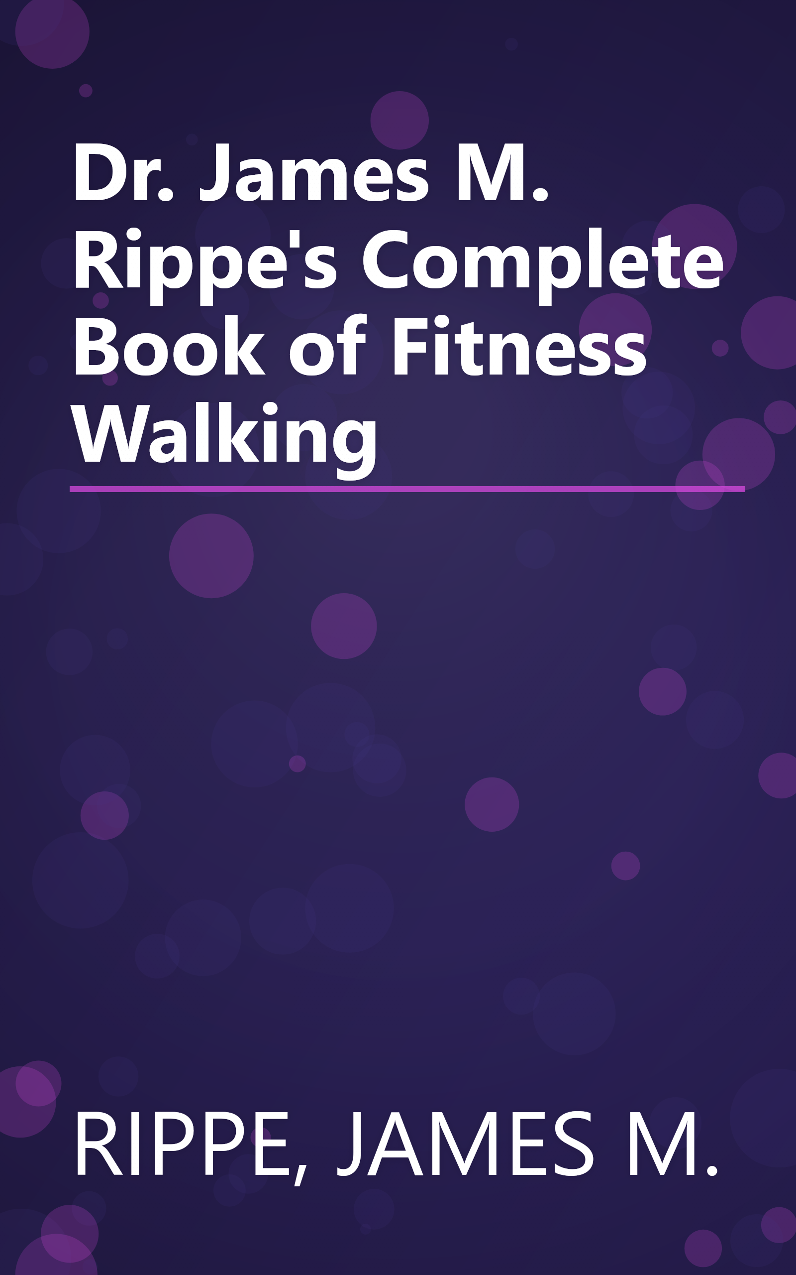 Dr. James M. Rippe's Complete Book of Fitness Walking book cover