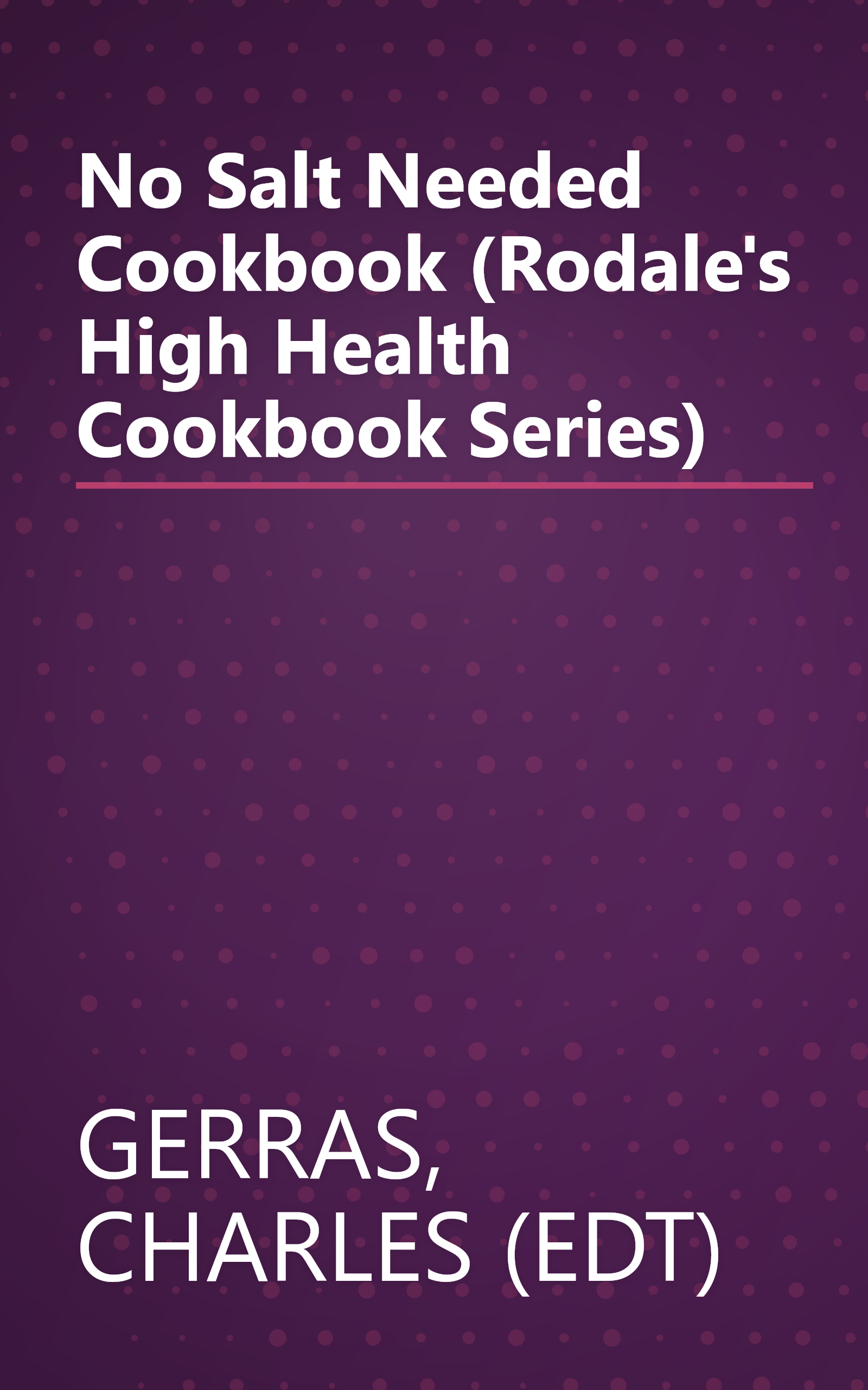 No Salt Needed Cookbook (Rodale's High Health Cookbook Series) book cover
