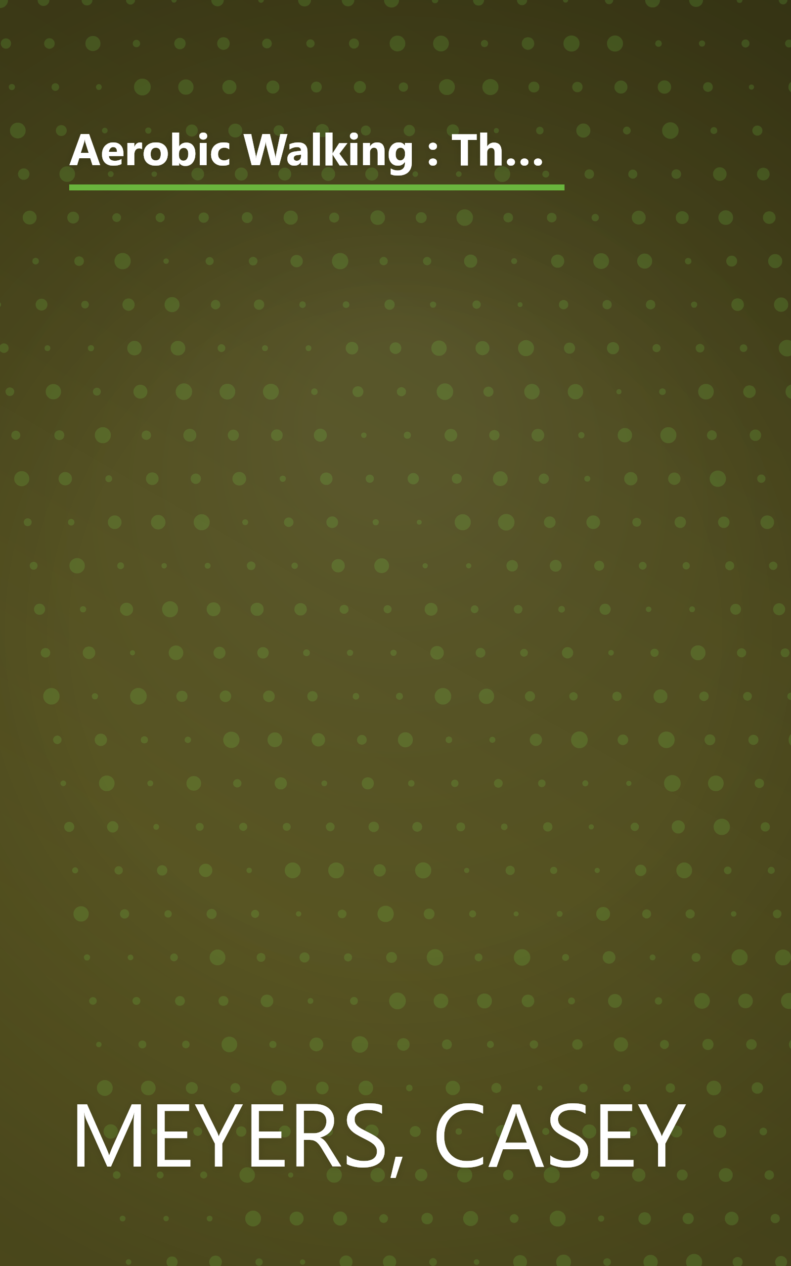 Aerobic Walking : The Best and Safest Weight Loss and Cardiovascular Exercise for Everyone Overweight or Out of Shape book cover